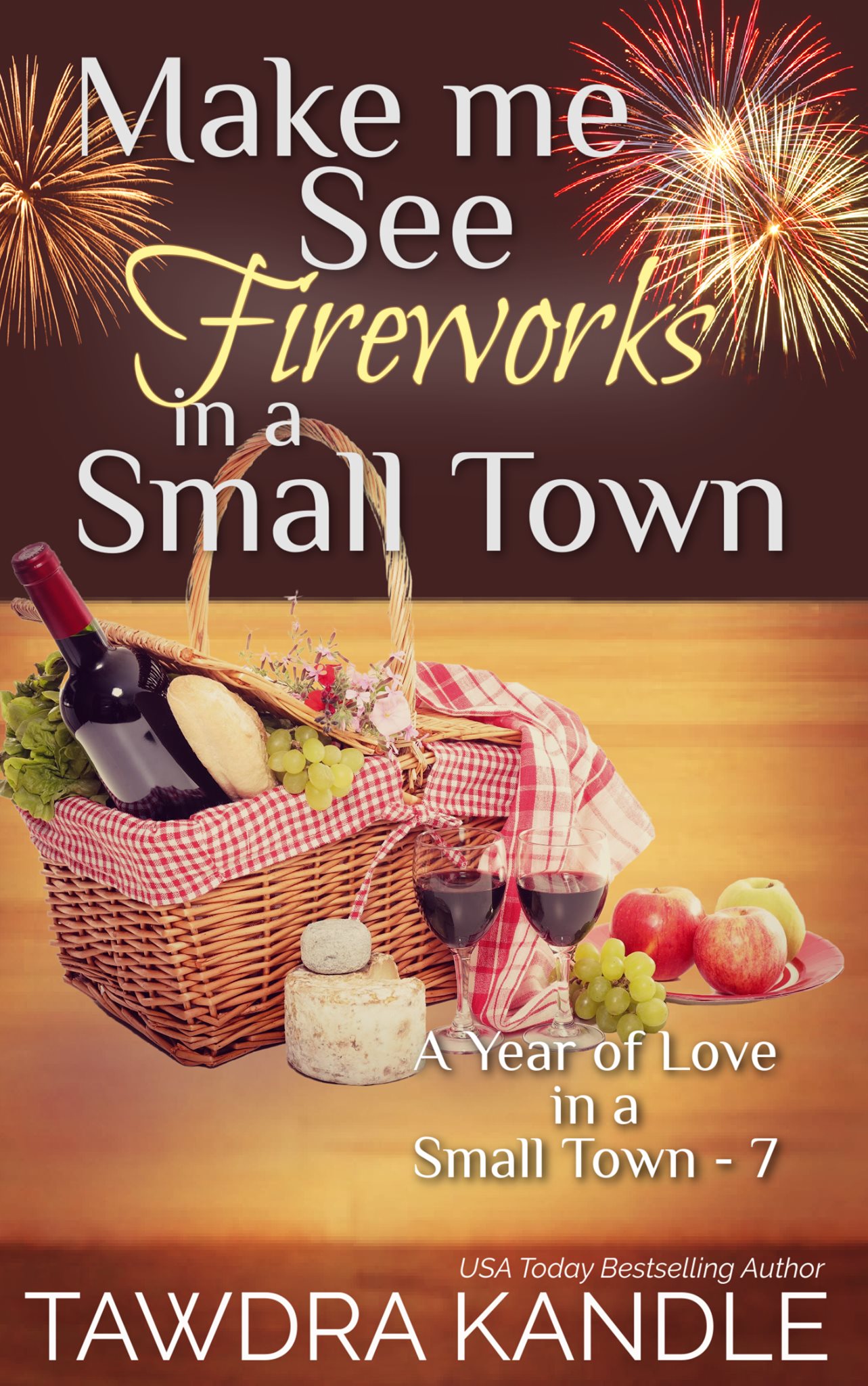 Make Me See Fireworks in a Small Town by Tawdra Kandle | Goodreads