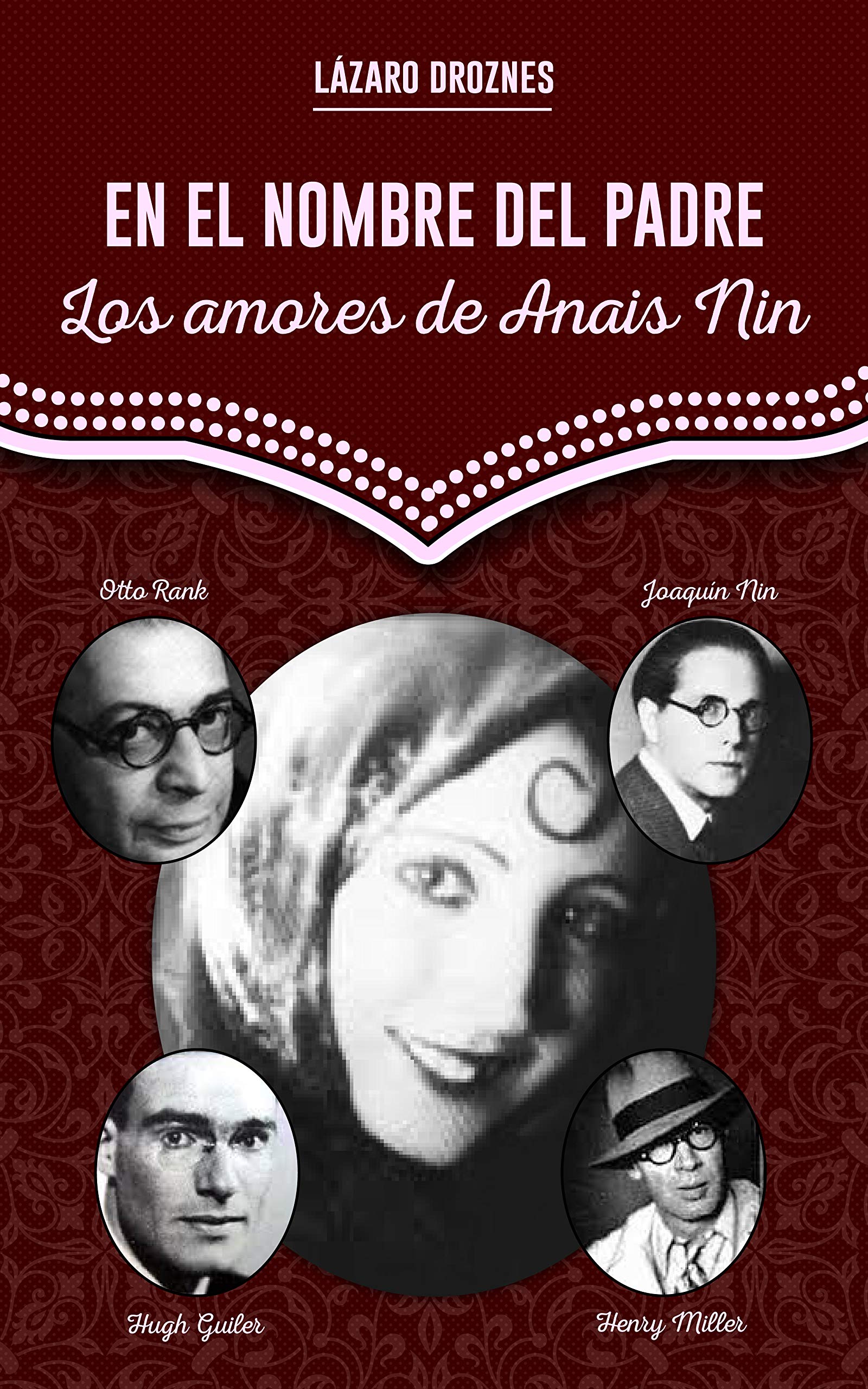 EN EL NOMBRE DEL PADRE. Los amores de Anais Nin: La historia de una ...