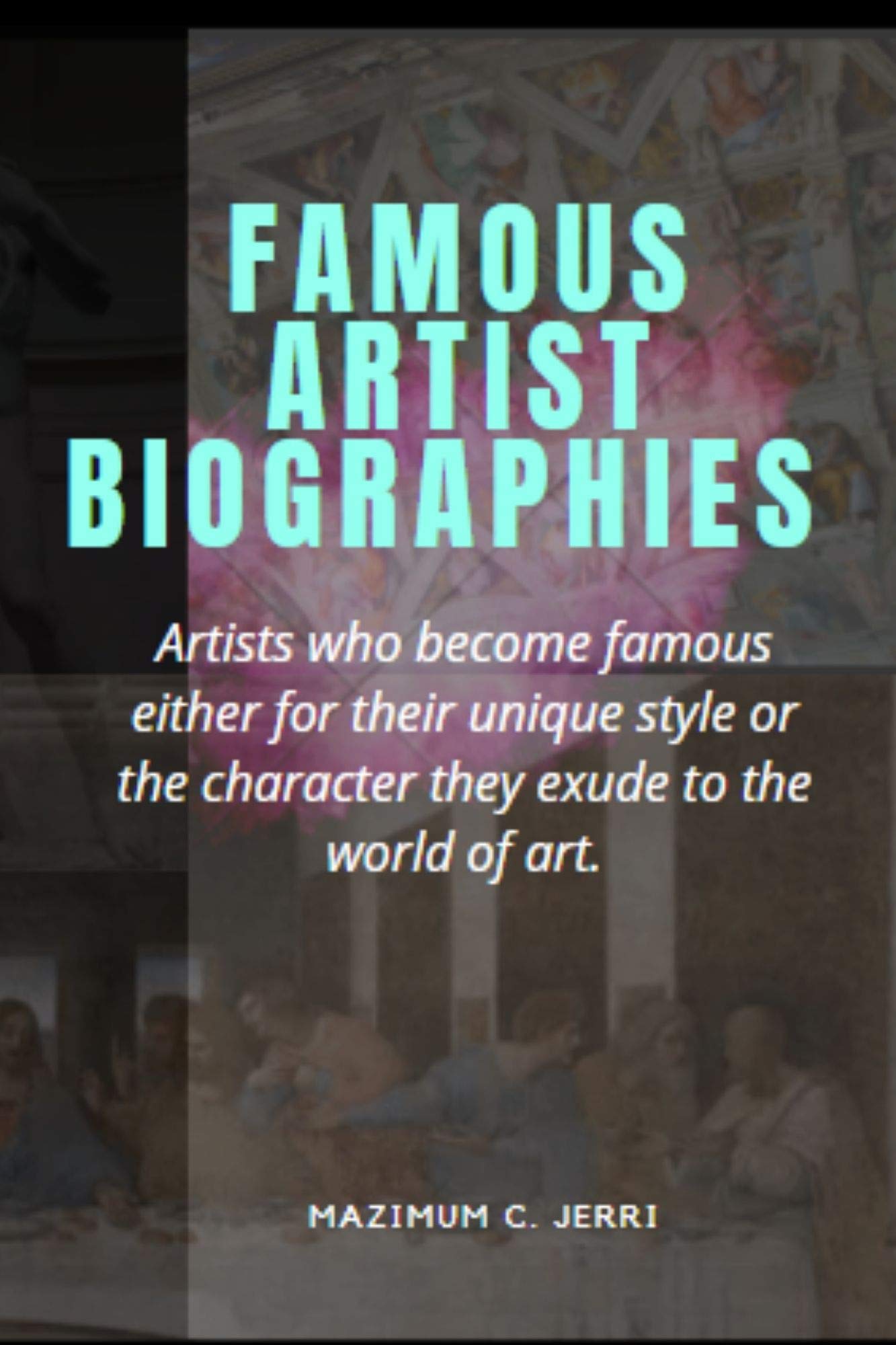 Famous Artist Biographies: Artists who become famous either for their ...