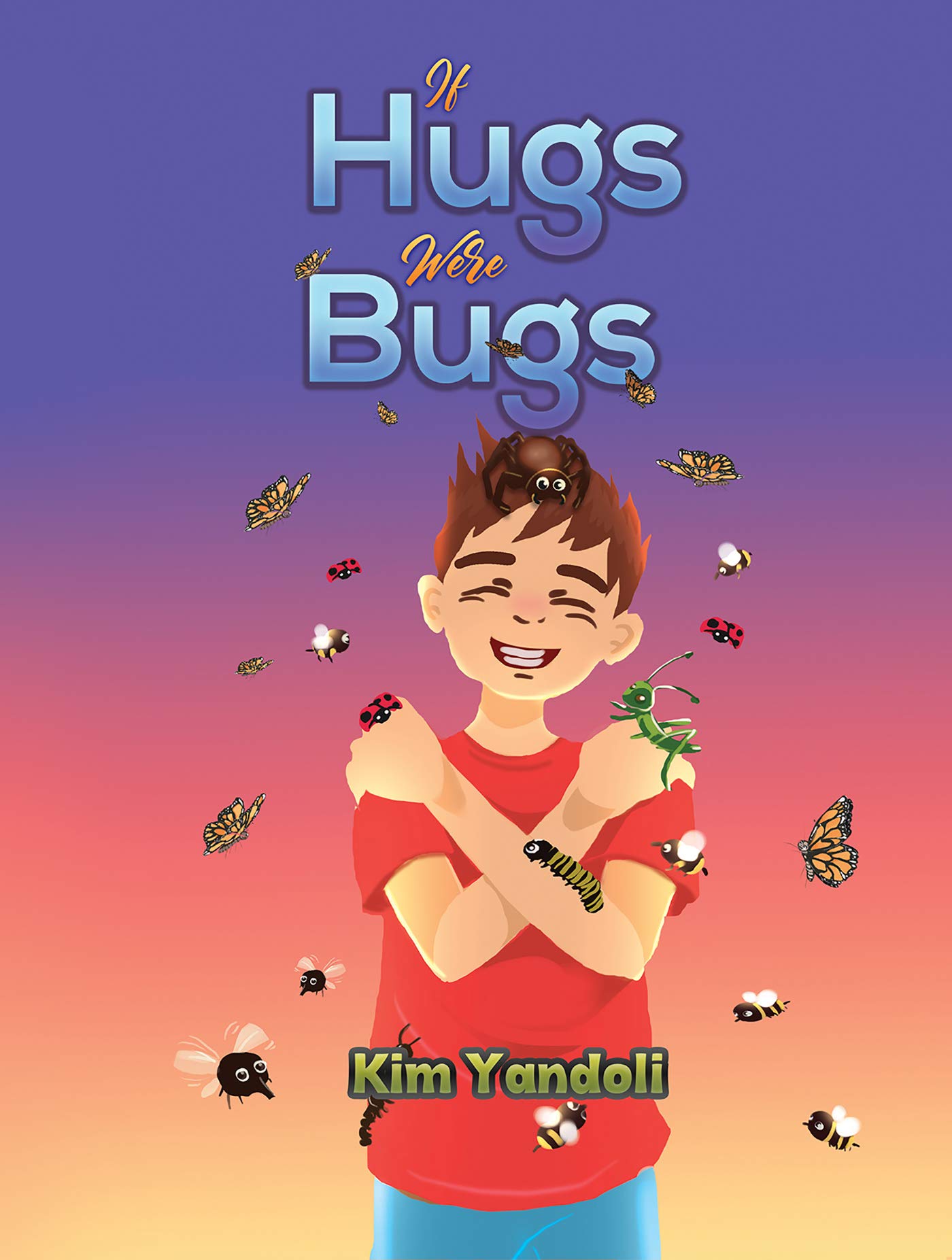 If Hugs Were Bugs by Kim Yandoli | Goodreads