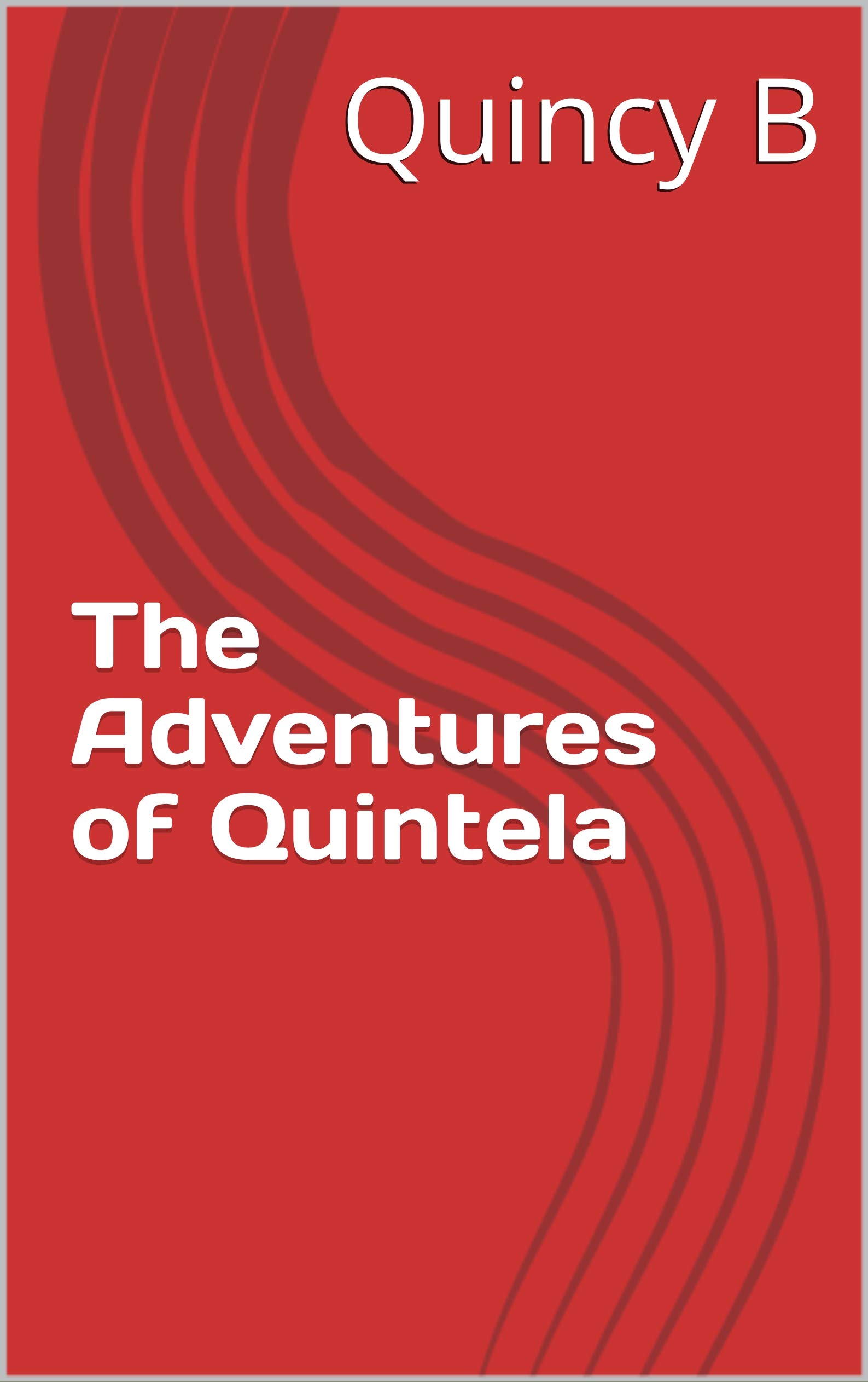 The Adventures of Quintela by Quincy B | Goodreads