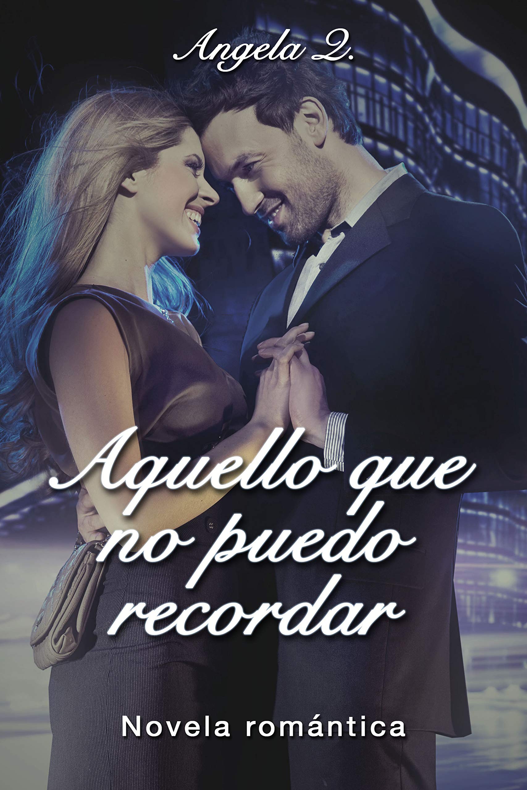 Aquello que no puedo recordar: Novela romántica by Angela Q. | Goodreads