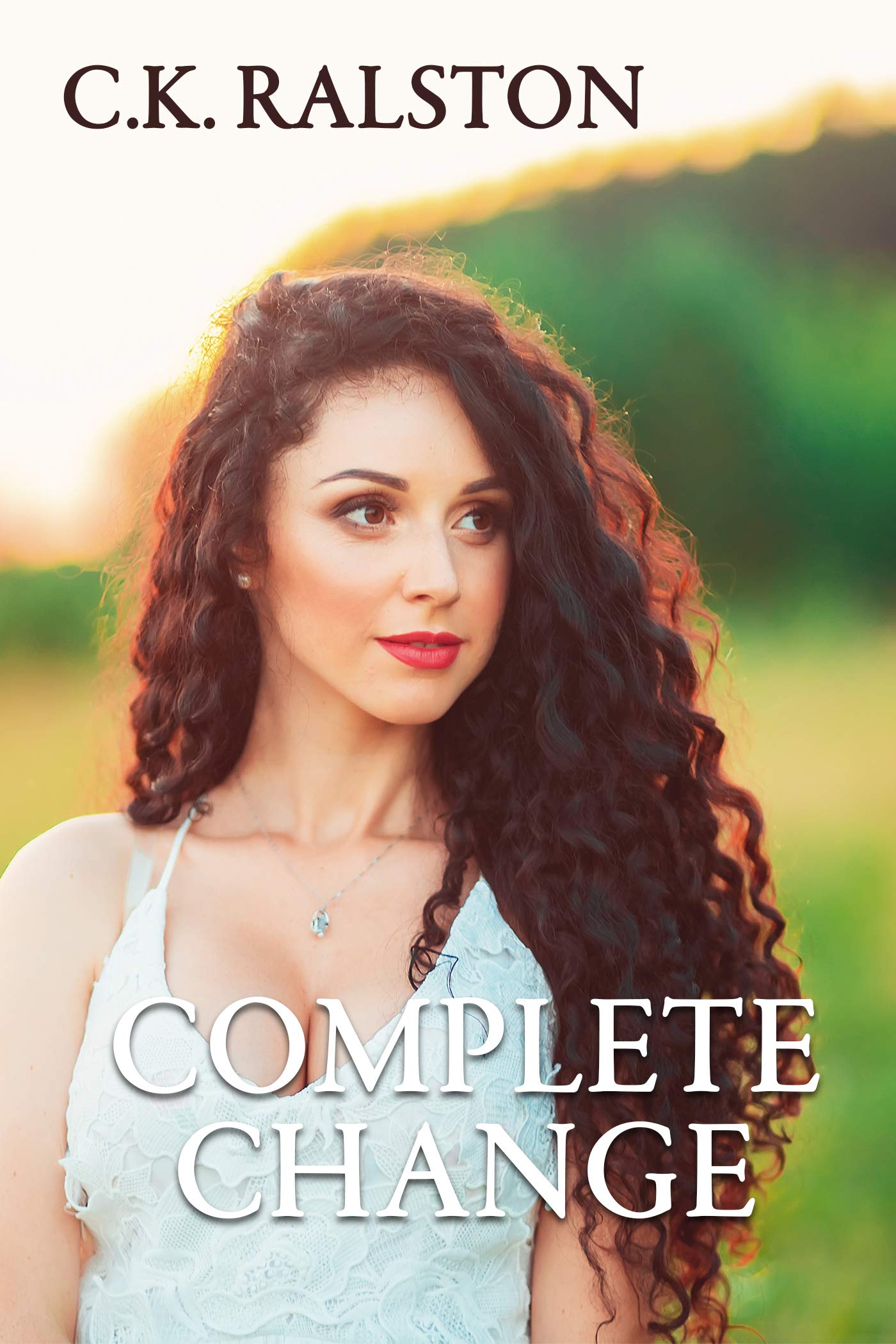 Complete Change by C.K. Ralston | Goodreads