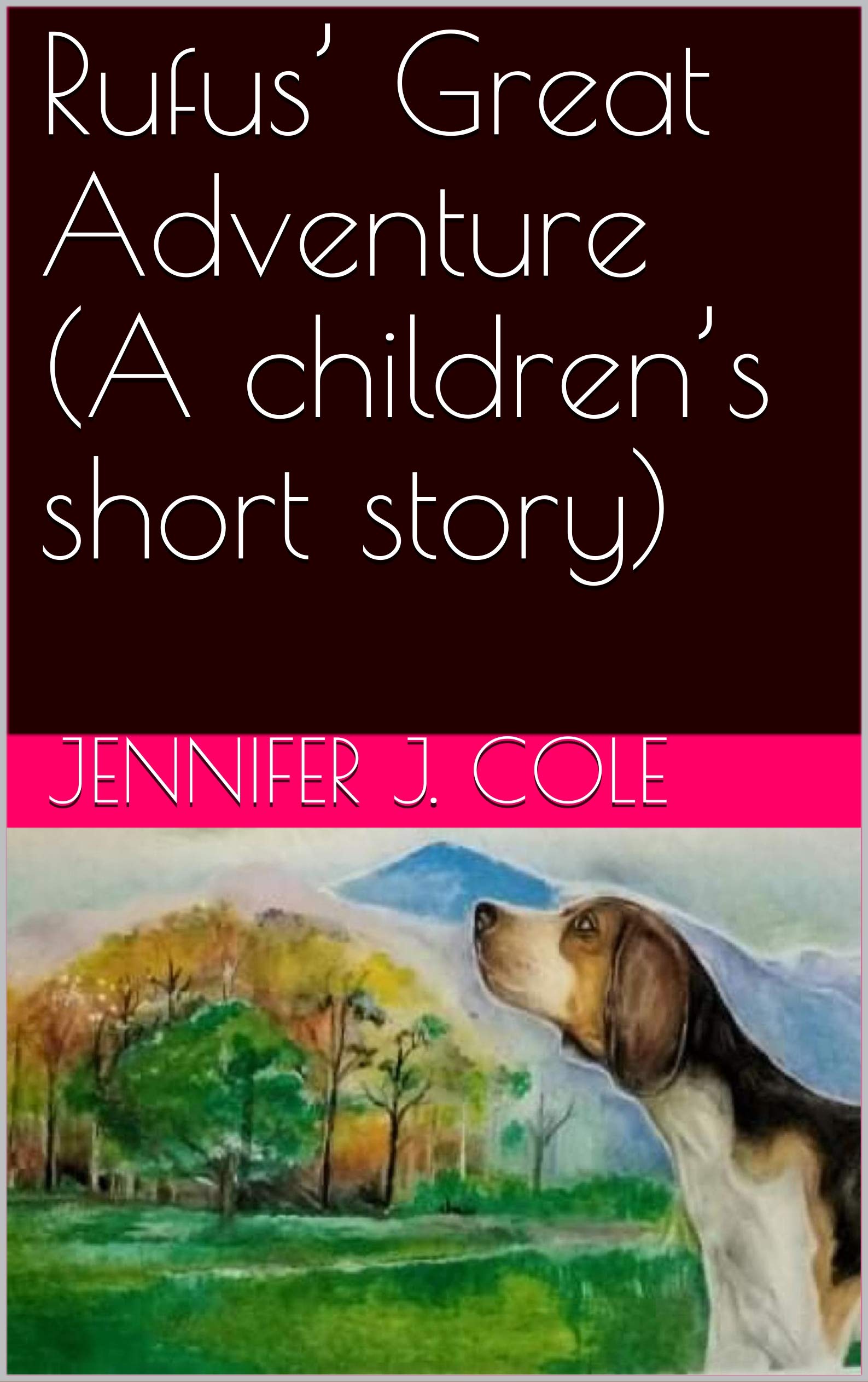 Rufus’ Great Adventure (A children’s short story) by Jennifer J. Cole ...
