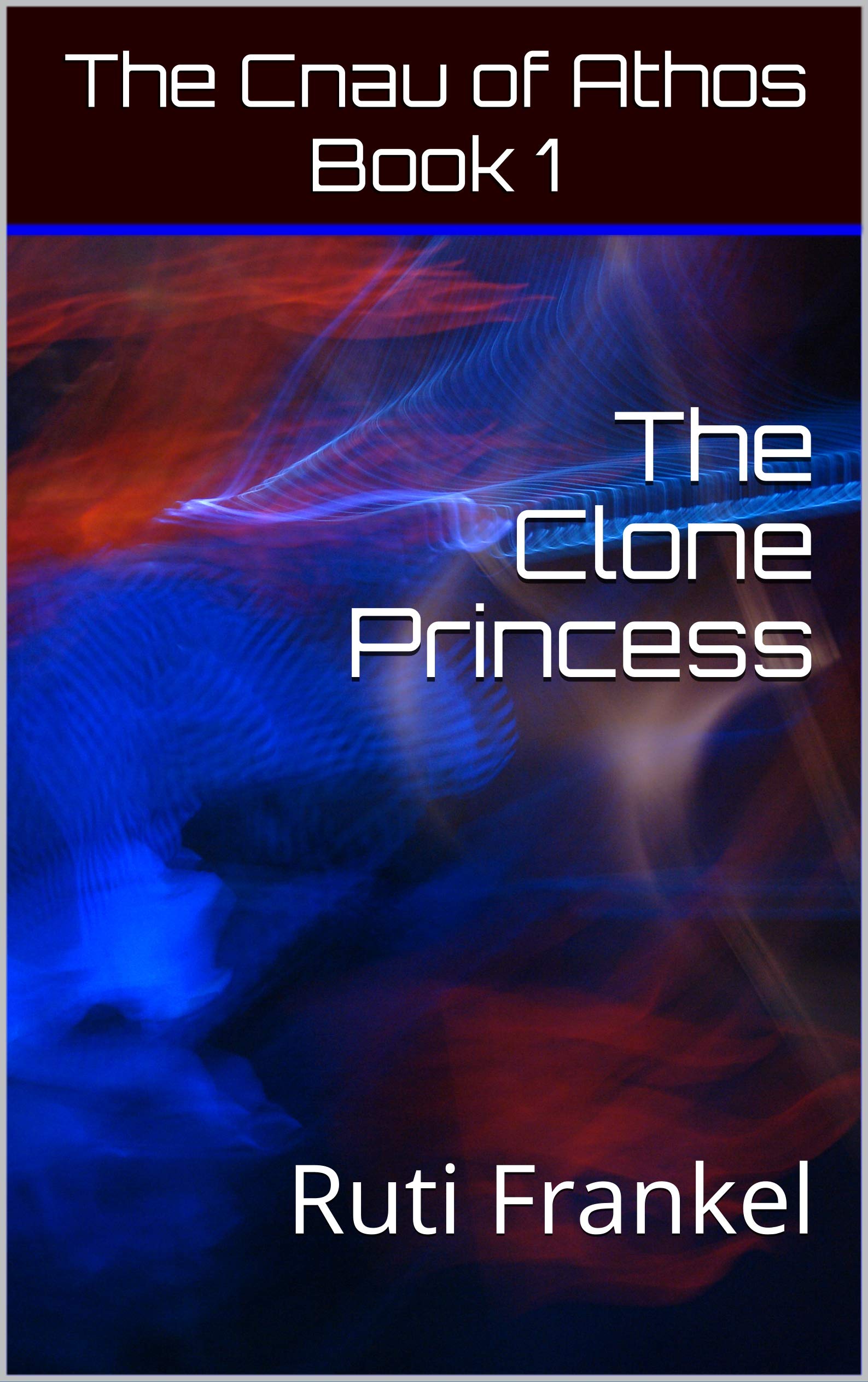 The Clone Princess (The Cnau of Athos Book 1) by Ruti Frankel | Goodreads