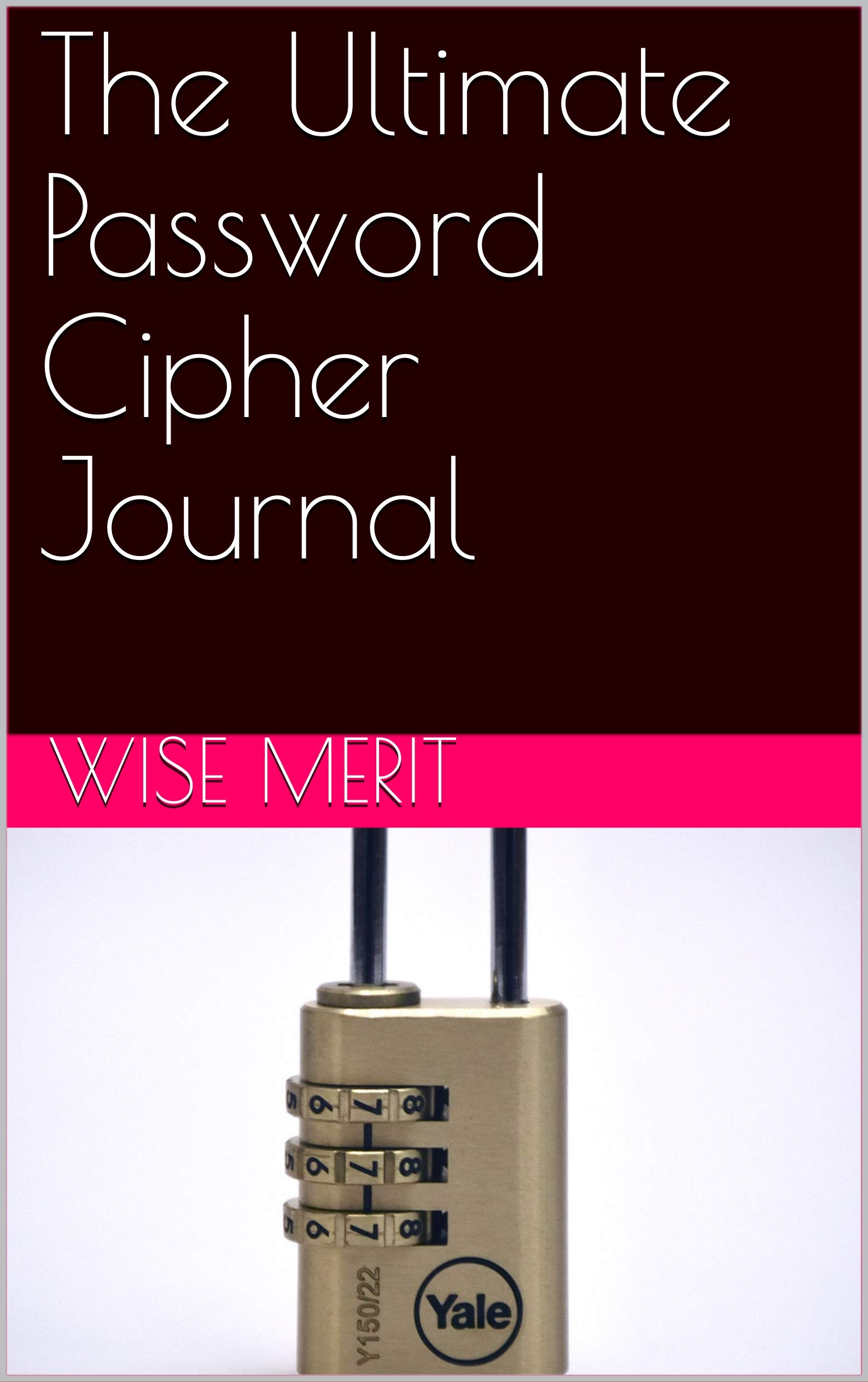 The Ultimate Password Cipher Journal by Wise Merit | Goodreads