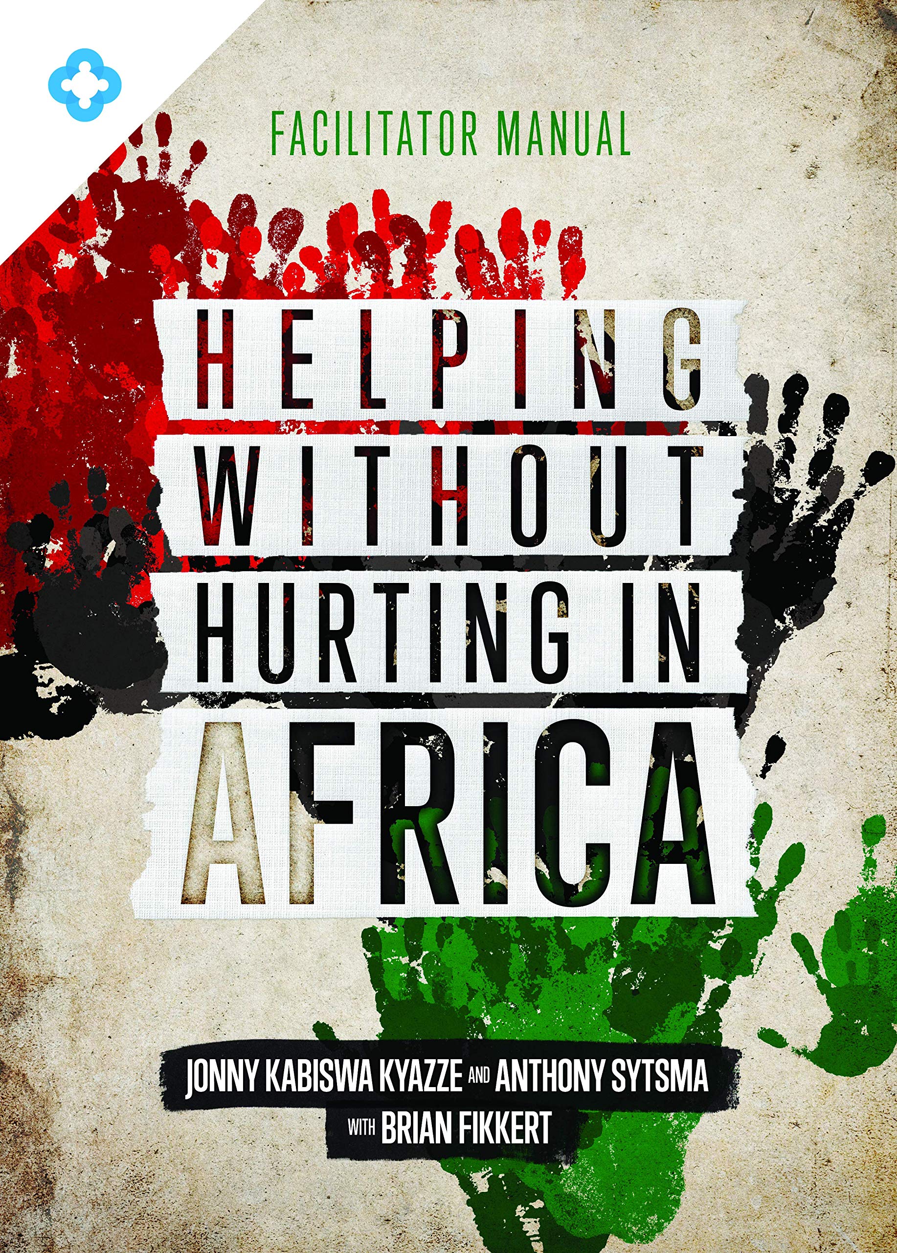 Helping without Hurting in Africa: Facilitator Manual by Brian Fikkert ...