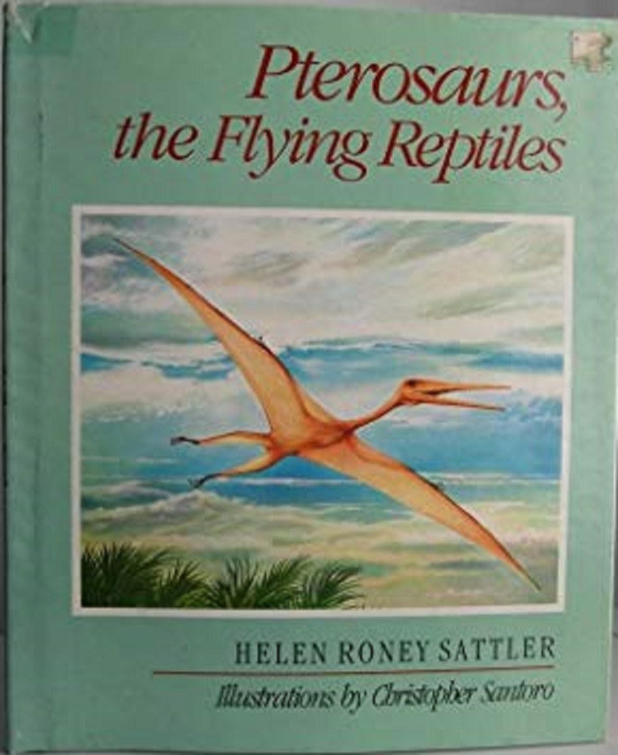 Pterosaurs, the flying reptiles by Helen Roney Sattler | Goodreads