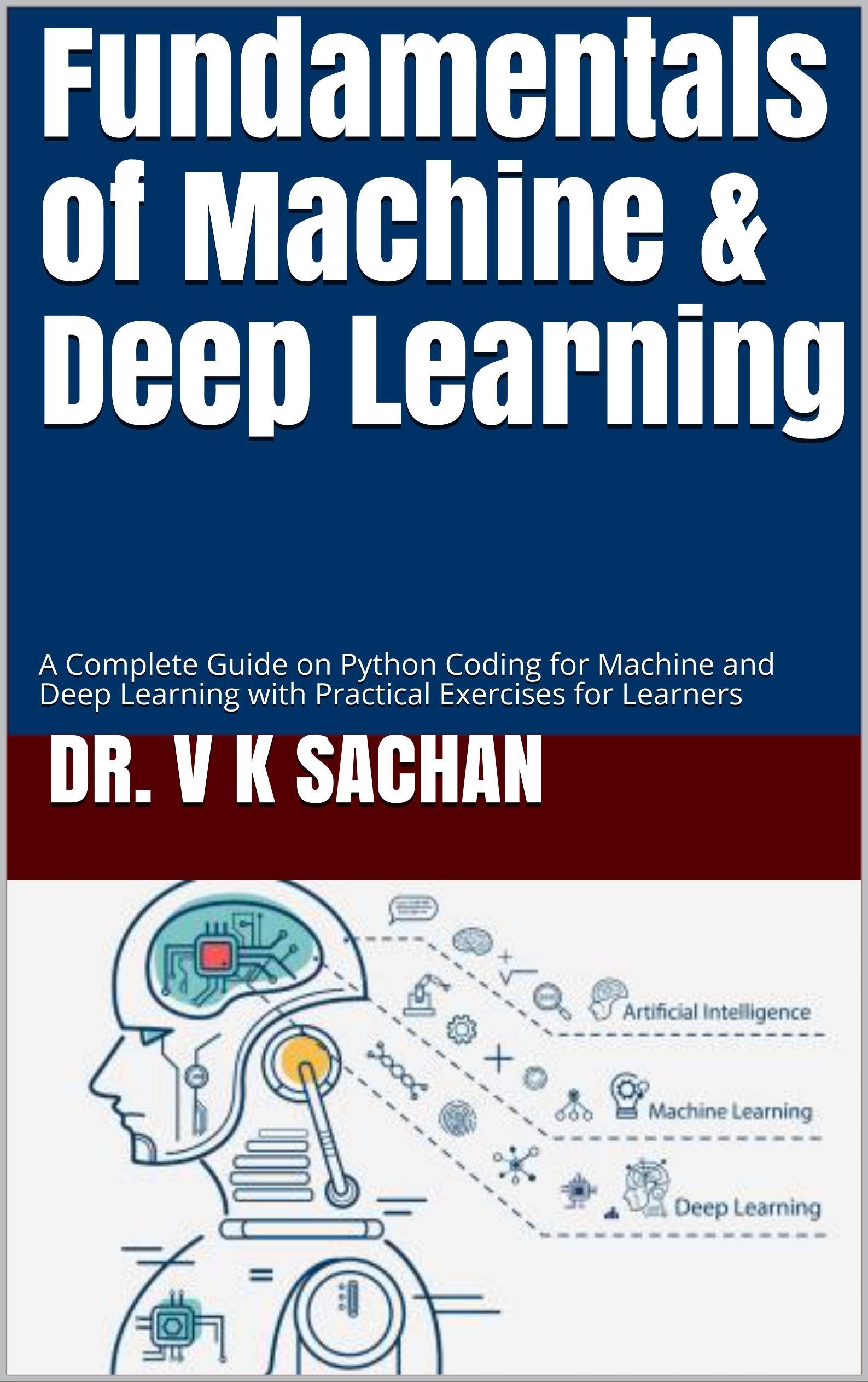 Fundamentals of Machine & Deep Learning: A Complete Guide on Python Coding for Machine and Deep ...