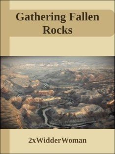 Gathering Fallen Rocks by 2xwidderwoman | Goodreads