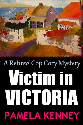Victim in Victoria (Retired Cop Cozy Mystery #2) by Pamela Kenney ...