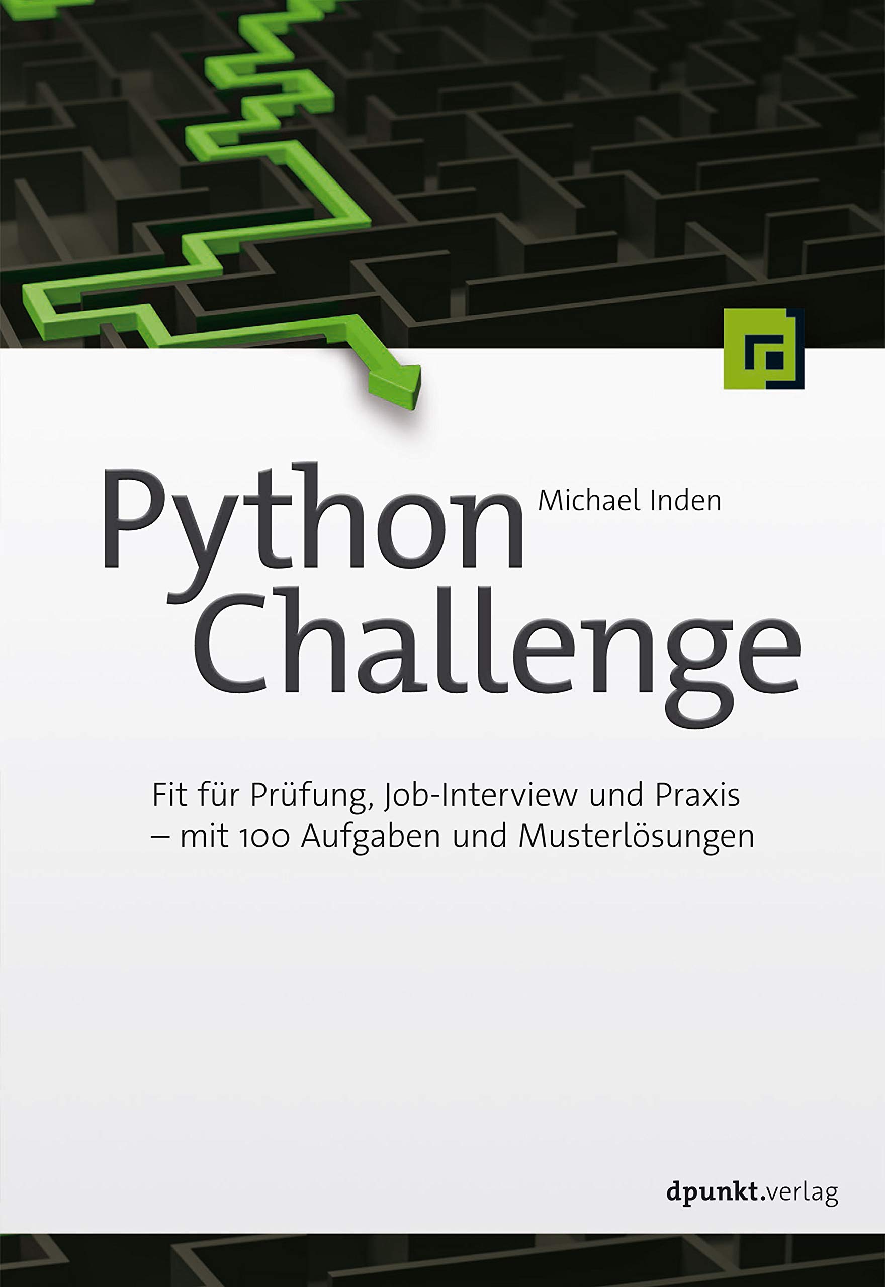 Python Challenge: Fit für Prüfung, Job-Interview und Praxis – mit 100 ...