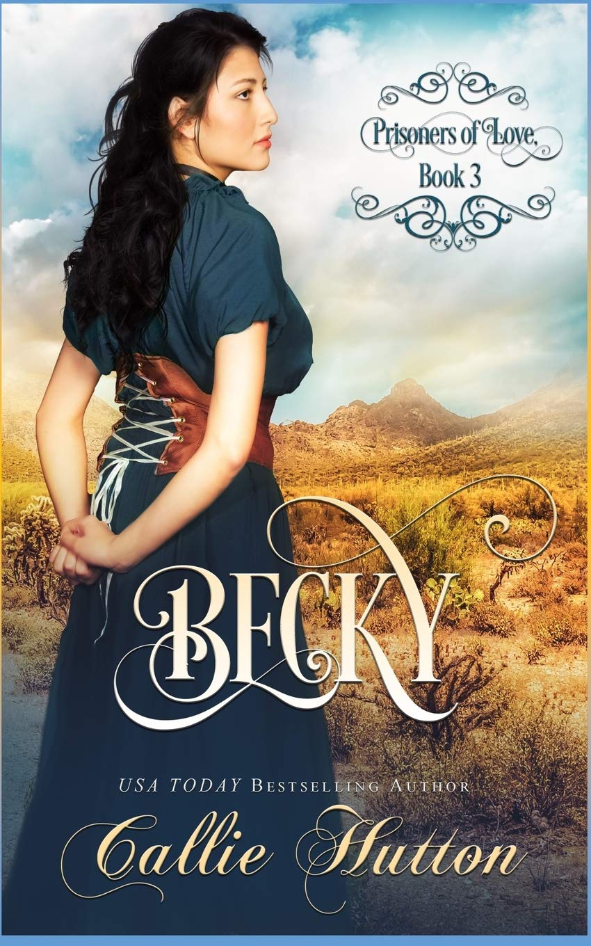 Prisioners of Love: Becky by Callie Hutton | Goodreads