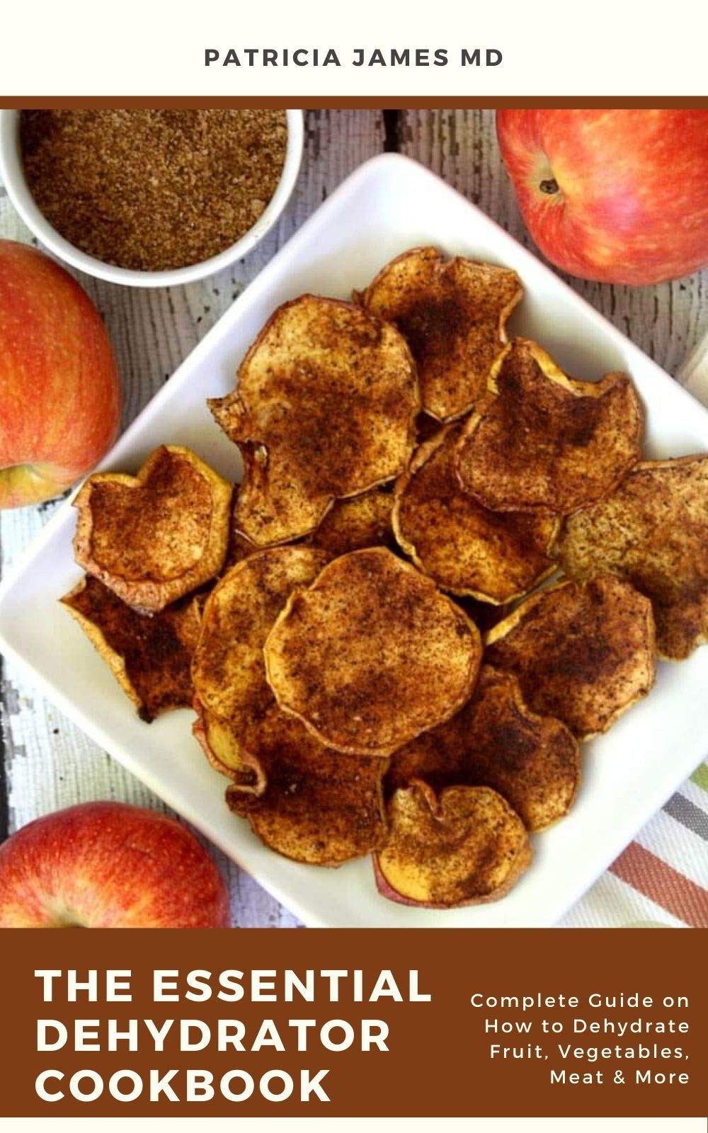 The Essential Dehydrator Cookbook: Complete Guide on How to Dehydrate ...