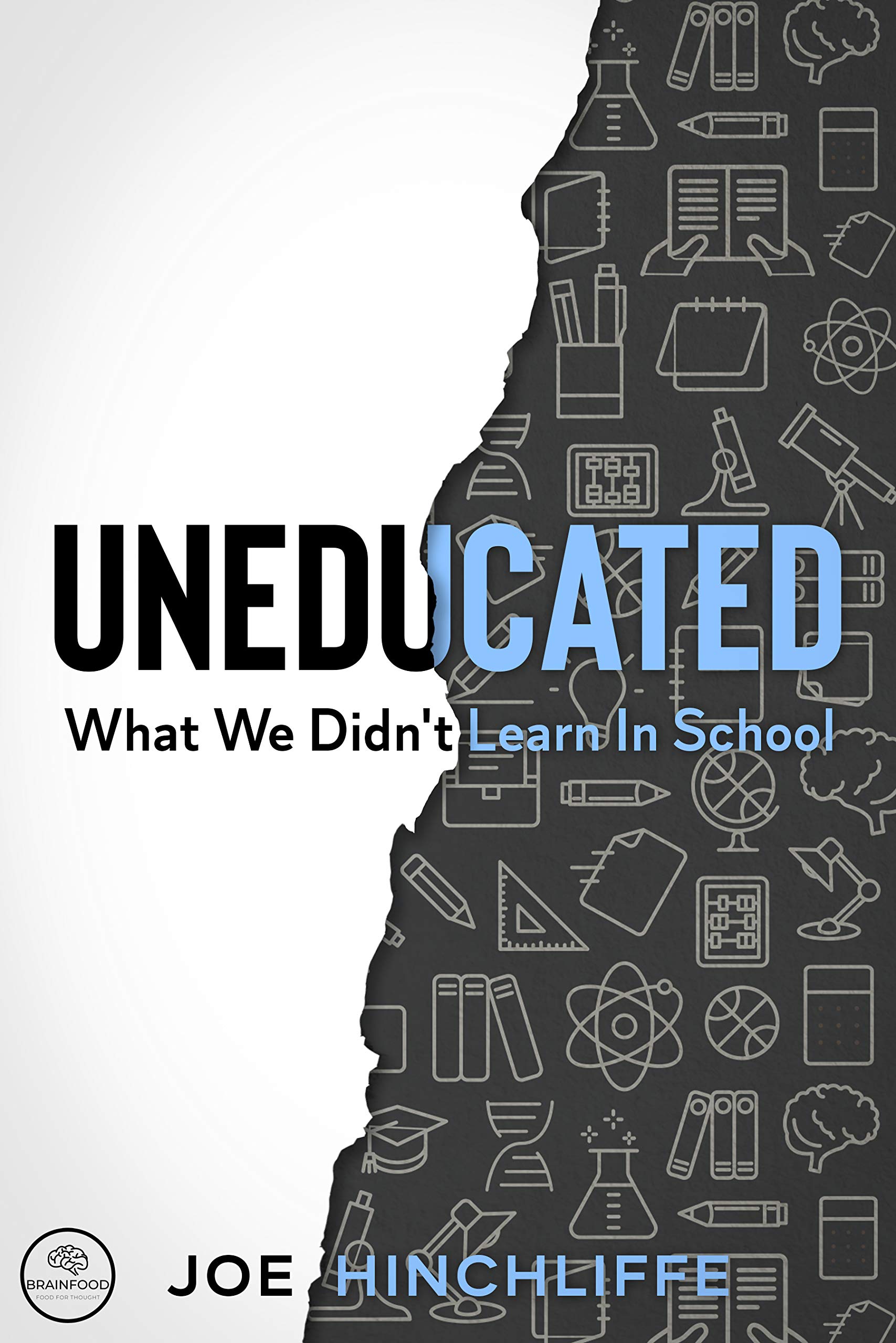 UnEducated: What We Didn't Learn In School by Joe Hinchliffe | Goodreads