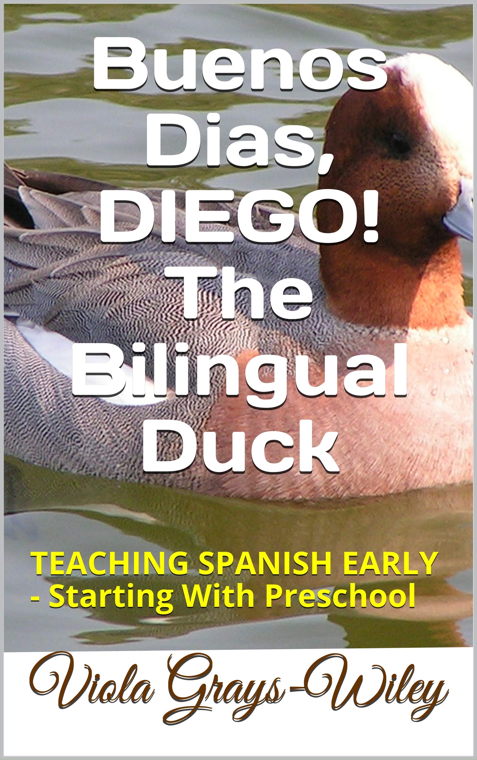 Buenos Dias, DIEGO! The Bilingual Duck: TEACHING SPANISH EARLY ...