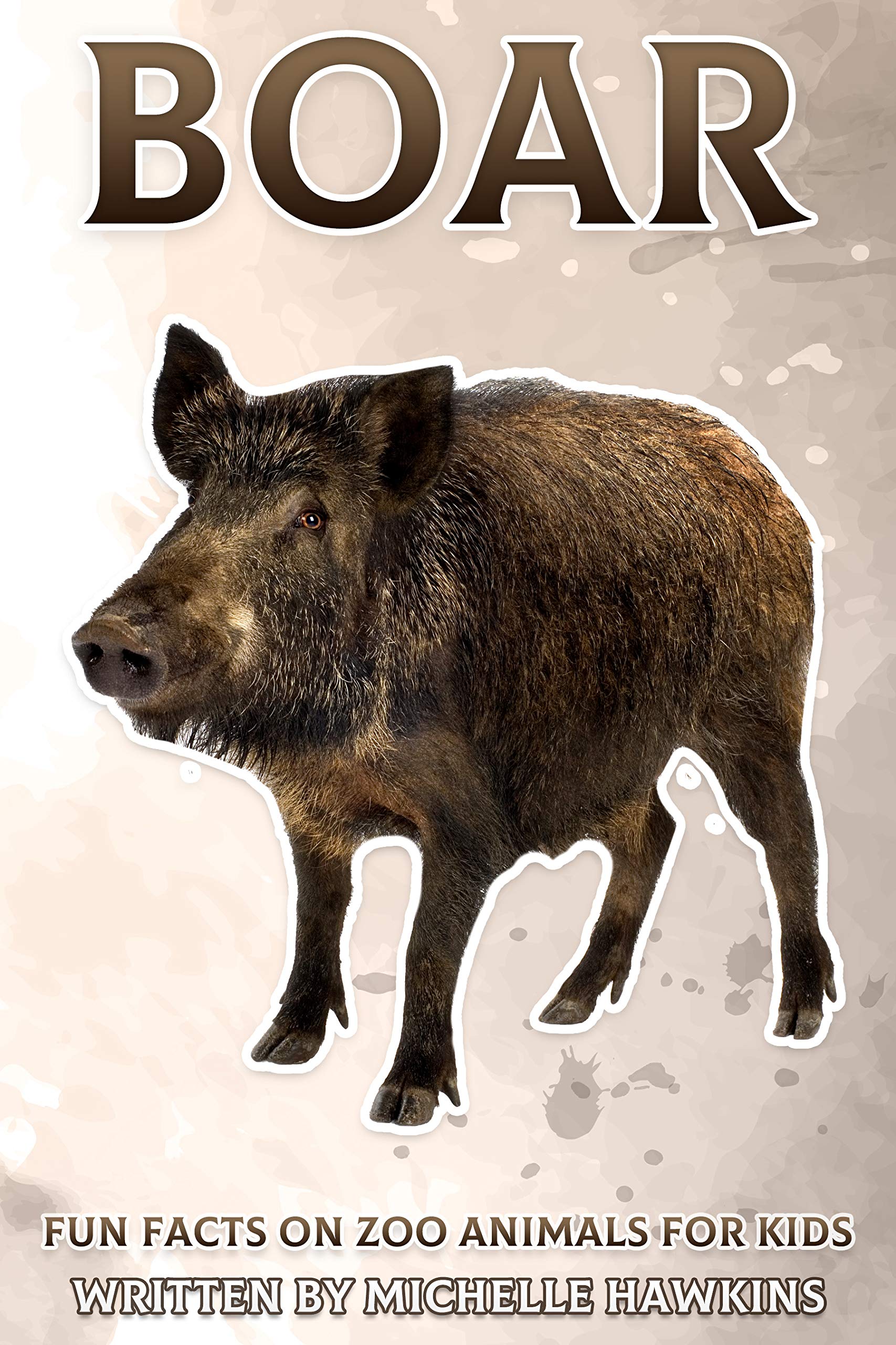 Boar: Fun Facts on Zoo Animals for Kids #16 by Michelle Hawkins | Goodreads