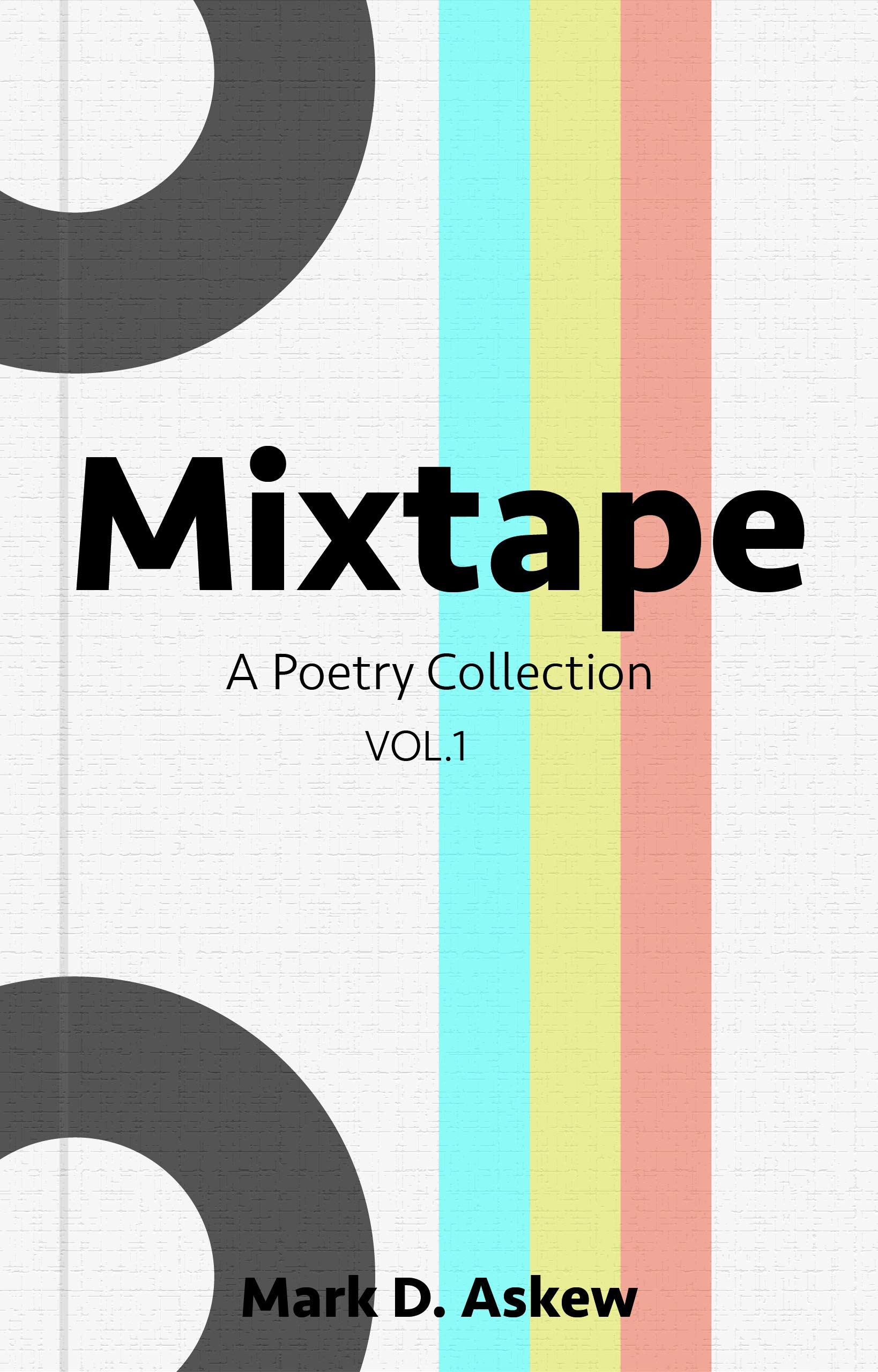 Mixtape VOL. 1: A Poetry Collection by Mark D. Askew | Goodreads