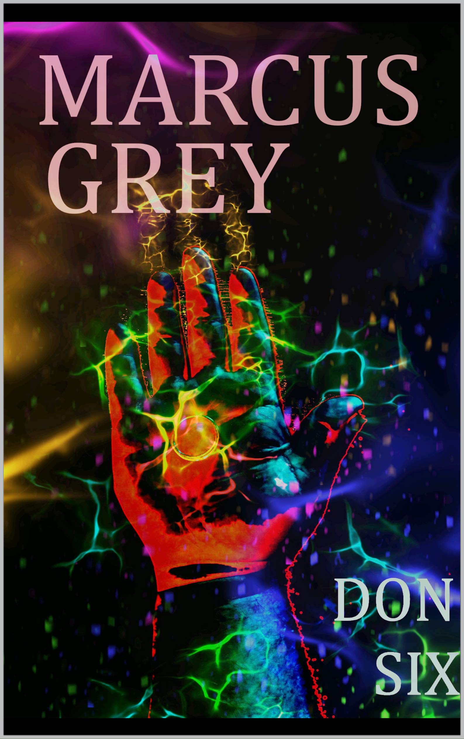 Marcus Grey (Marcus Grey: The Chaos Wars Book 1) by Don Six | Goodreads