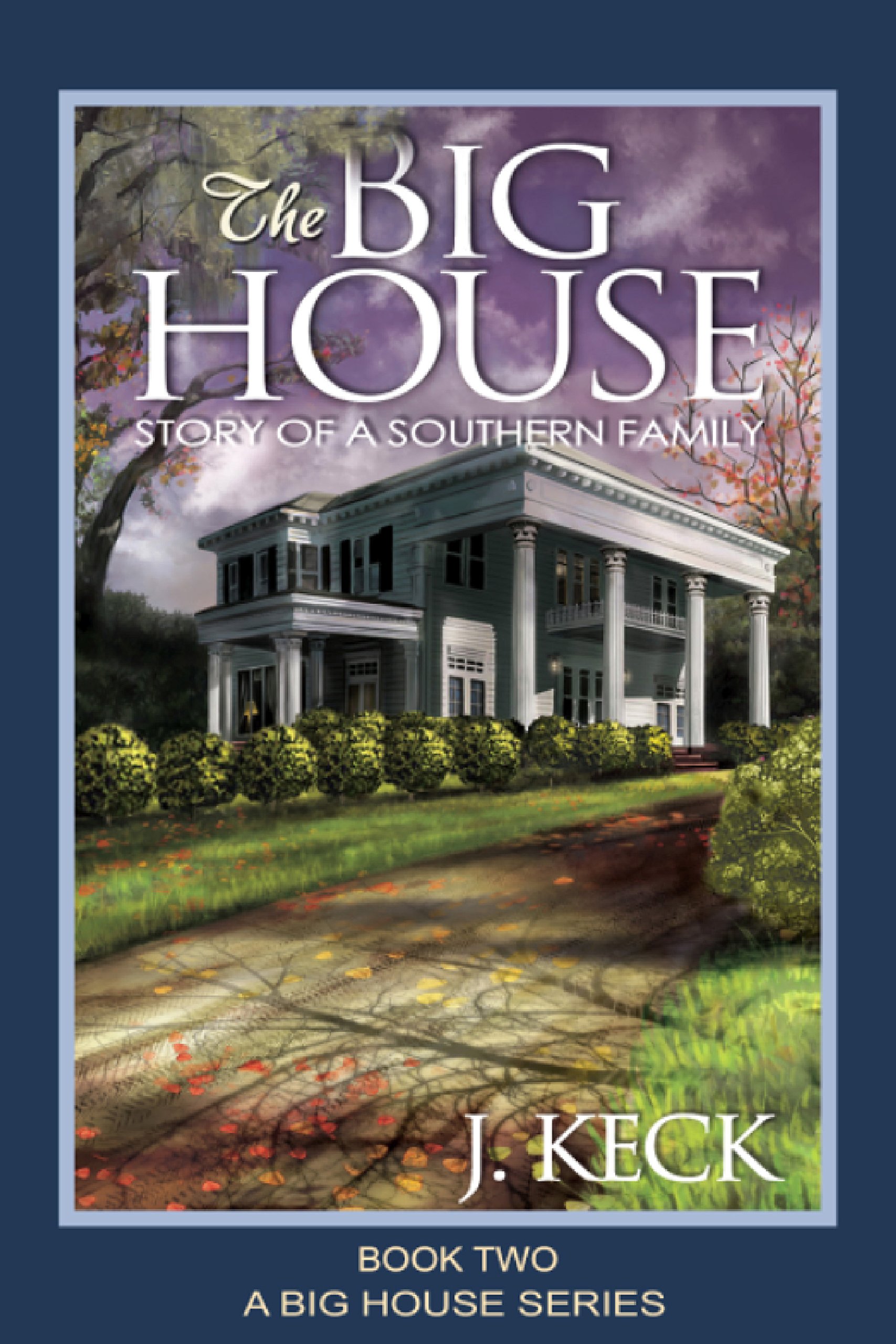 The Big House: Story of a Southern Family | Book 2 of 4 by J. Keck ...
