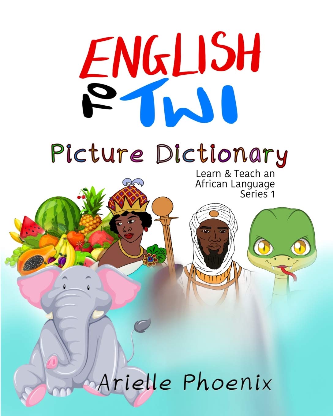 English to Twi Bilingual Picture Dictionary: by Arielle Phoenix | Goodreads