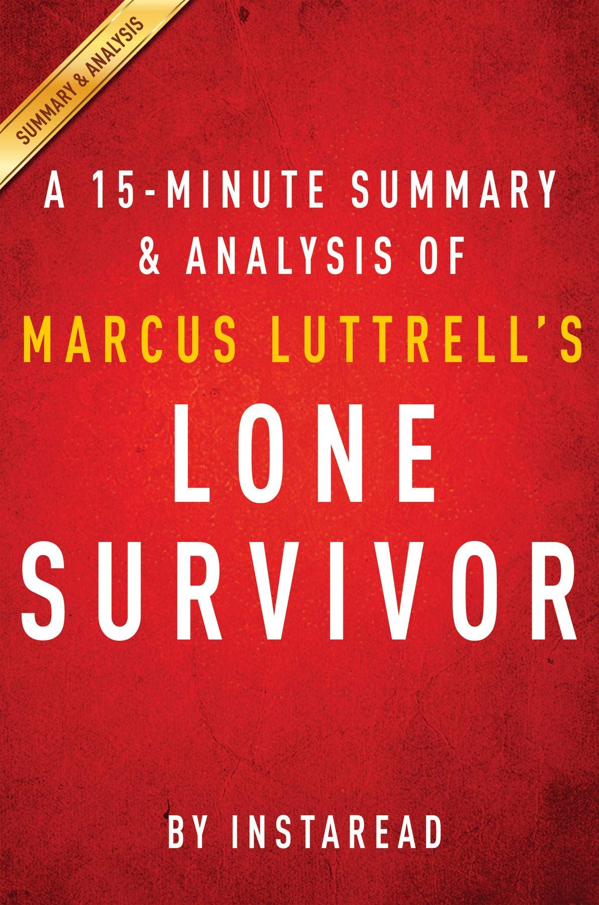 Summary of Lone Survivor: by Marcus Luttrell | Includes Analysis by ...