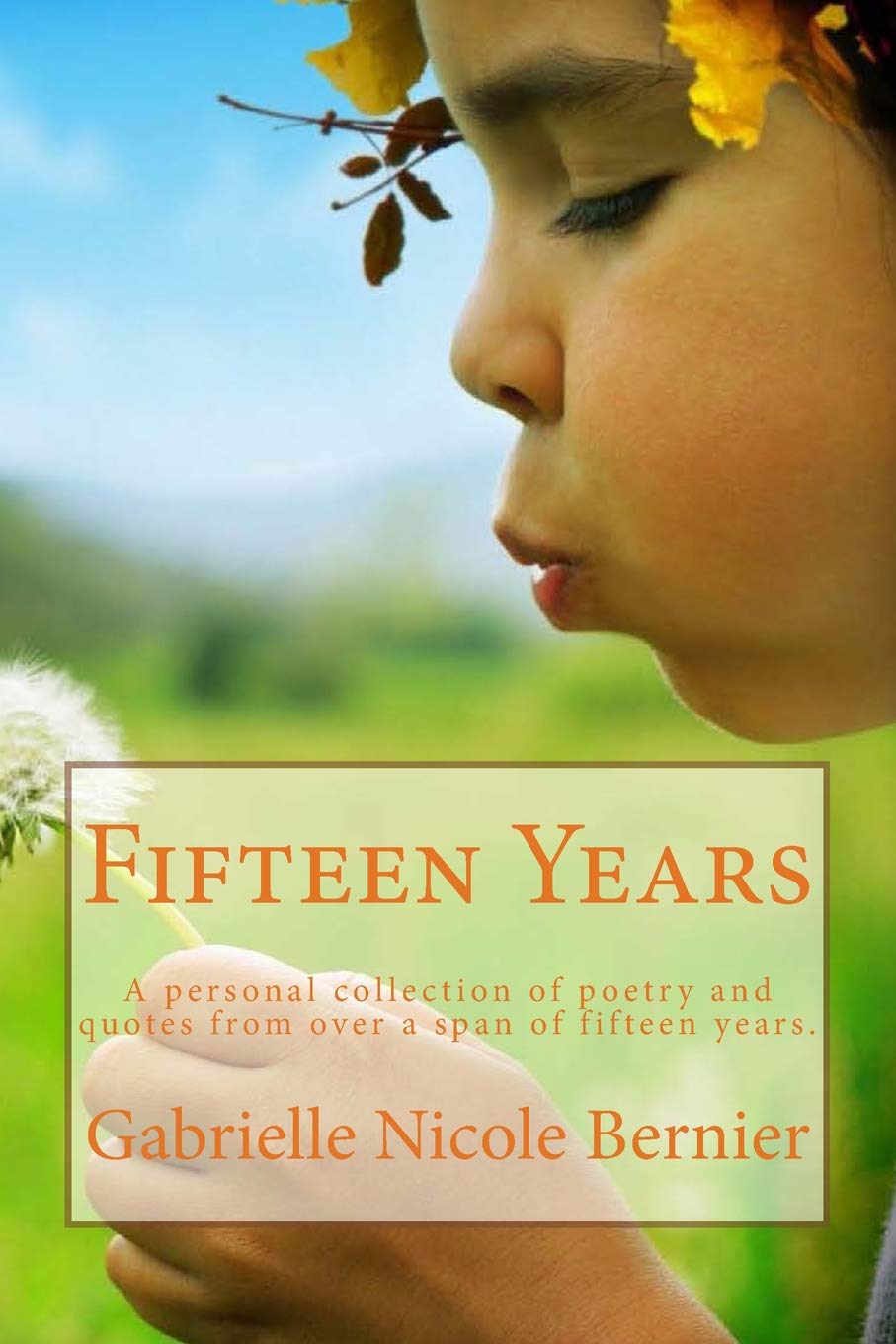 Fifteen Years: A personal collection of poetry and quotes from over a ...