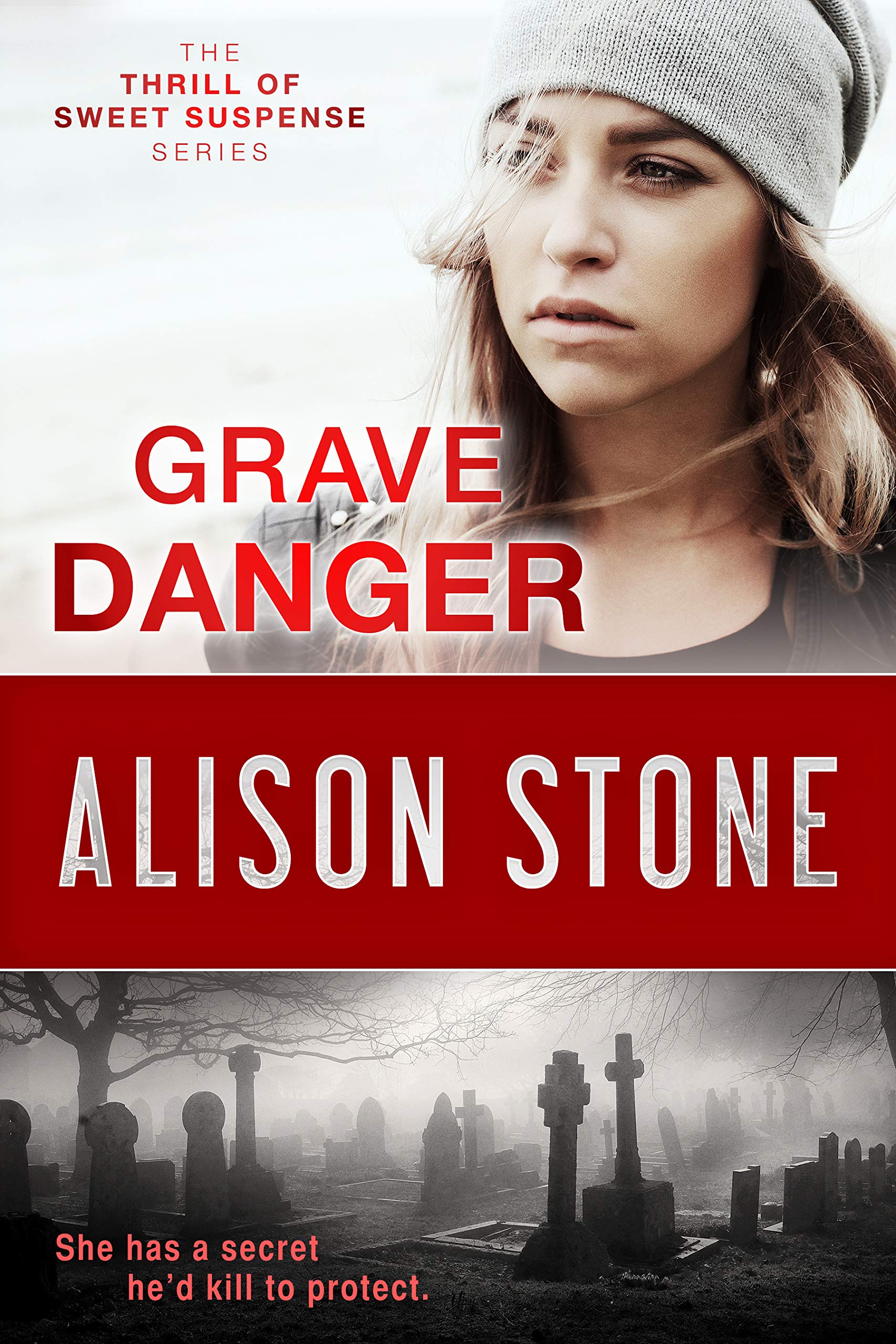 Grave Danger (The Thrill of Sweet Suspense Series) by Alison Stone ...