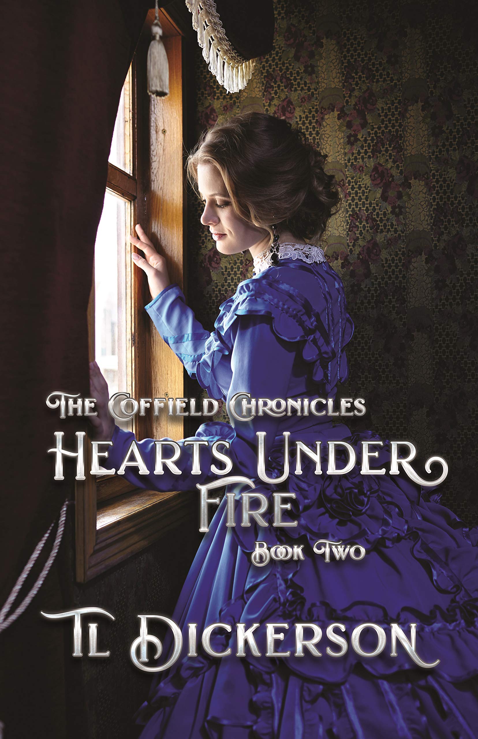 The Coffield Chronicles - Hearts Under Fire: Book Two by TL Dickerson ...
