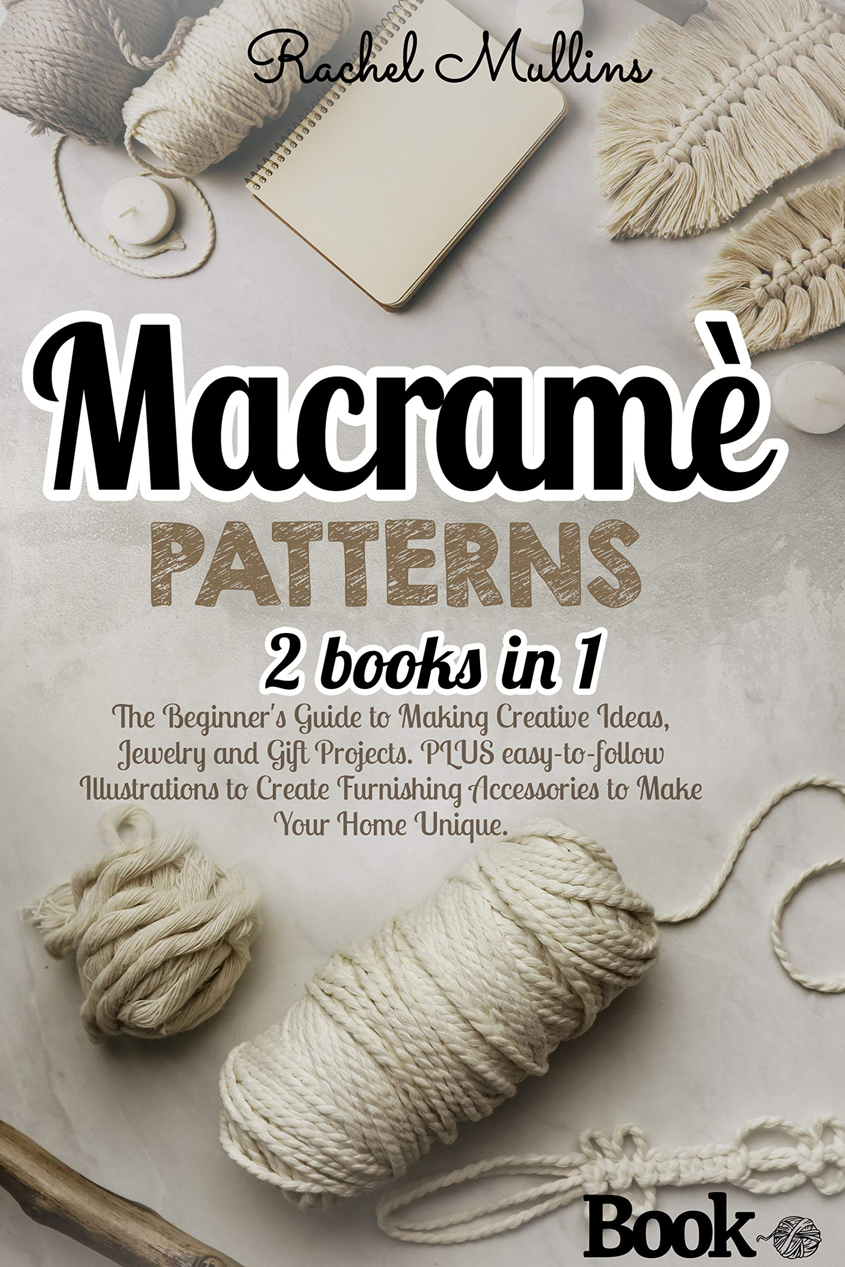 Macramè patterns: 2 Books in 1 - The Beginner's Guide to Making ...