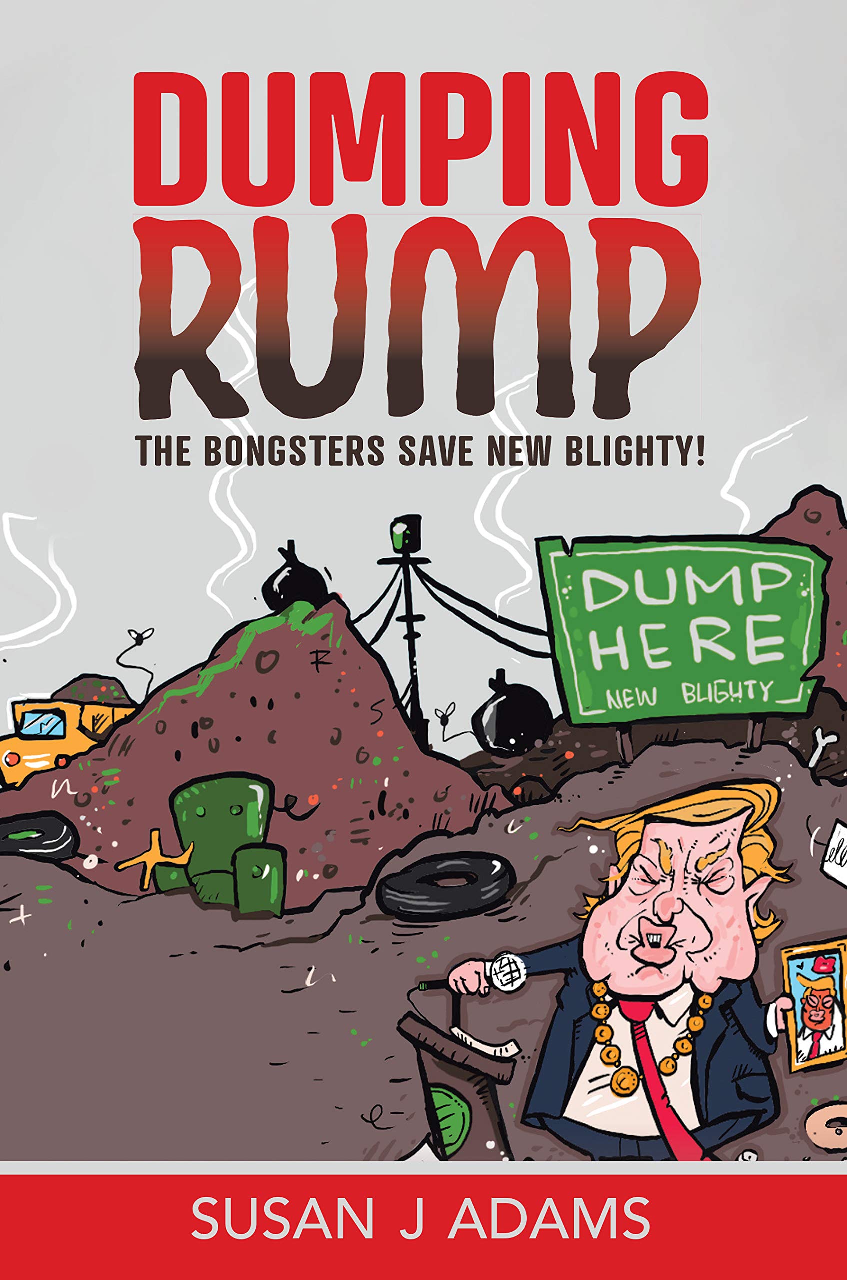 Dumping Rump: The Bongsters Save New Blighty! by Susan J Adams | Goodreads