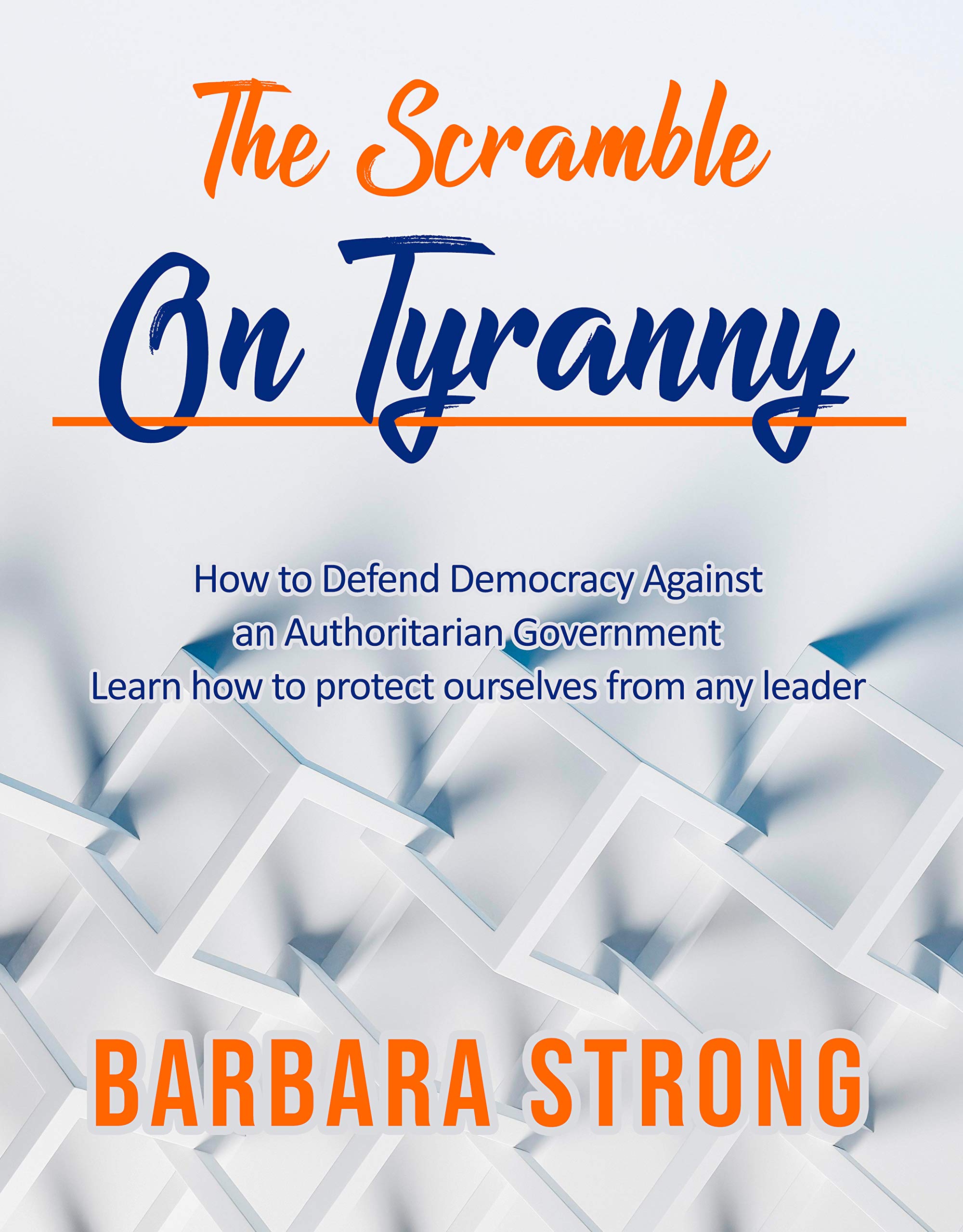 The Scramble On Tyranny: How to Defend Democracy Against an ...