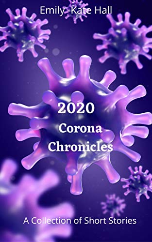 2020 Corona Chronicles by Emily-Kate Hall | Goodreads