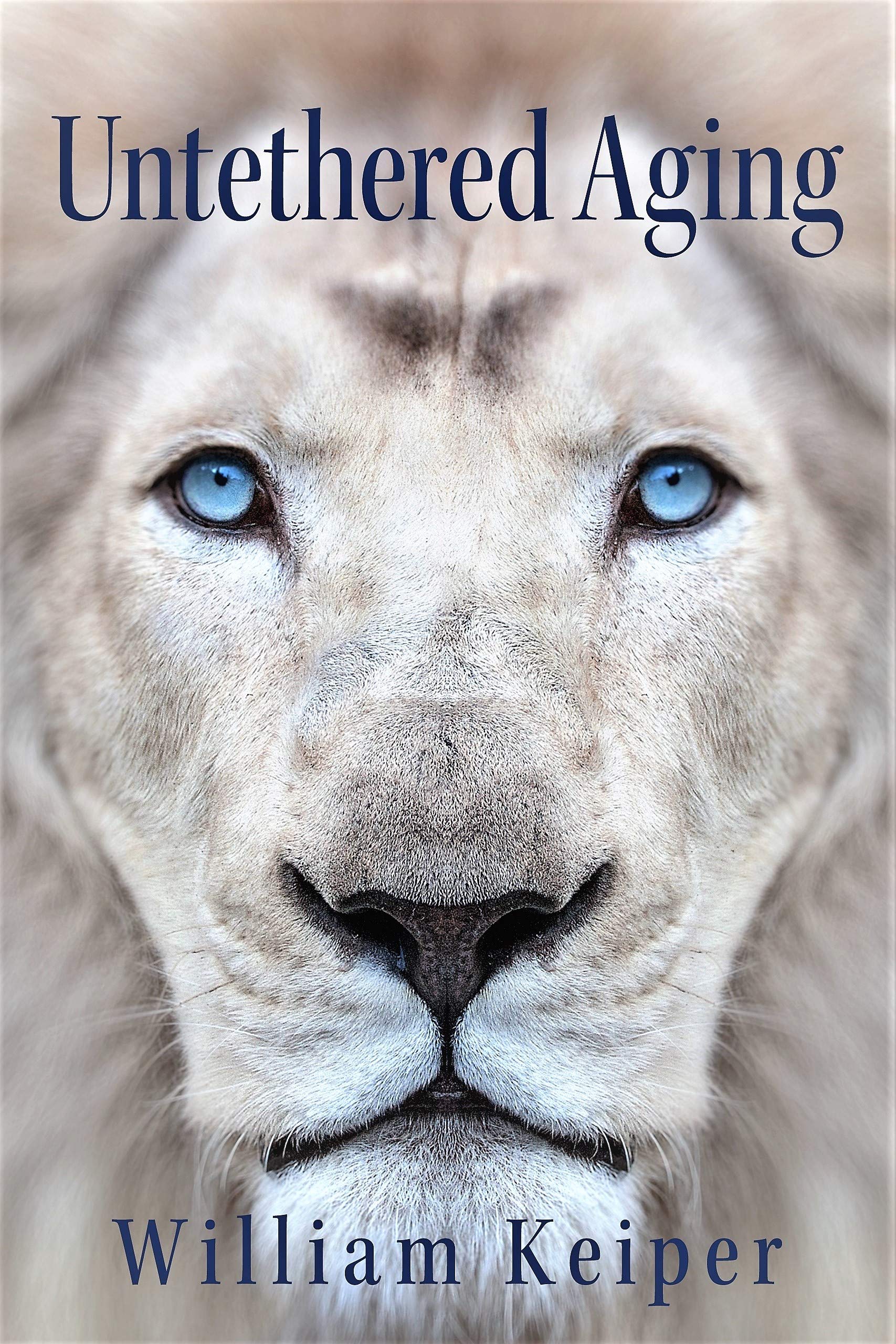 Untethered Aging: Successful Aging in the New Normal by William Keiper ...