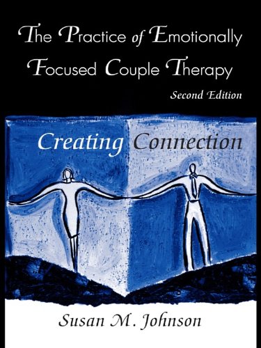 The Practice Of Emotionally Focused Couple Therapy: Creating Connection by Steve Johnson | Goodreads