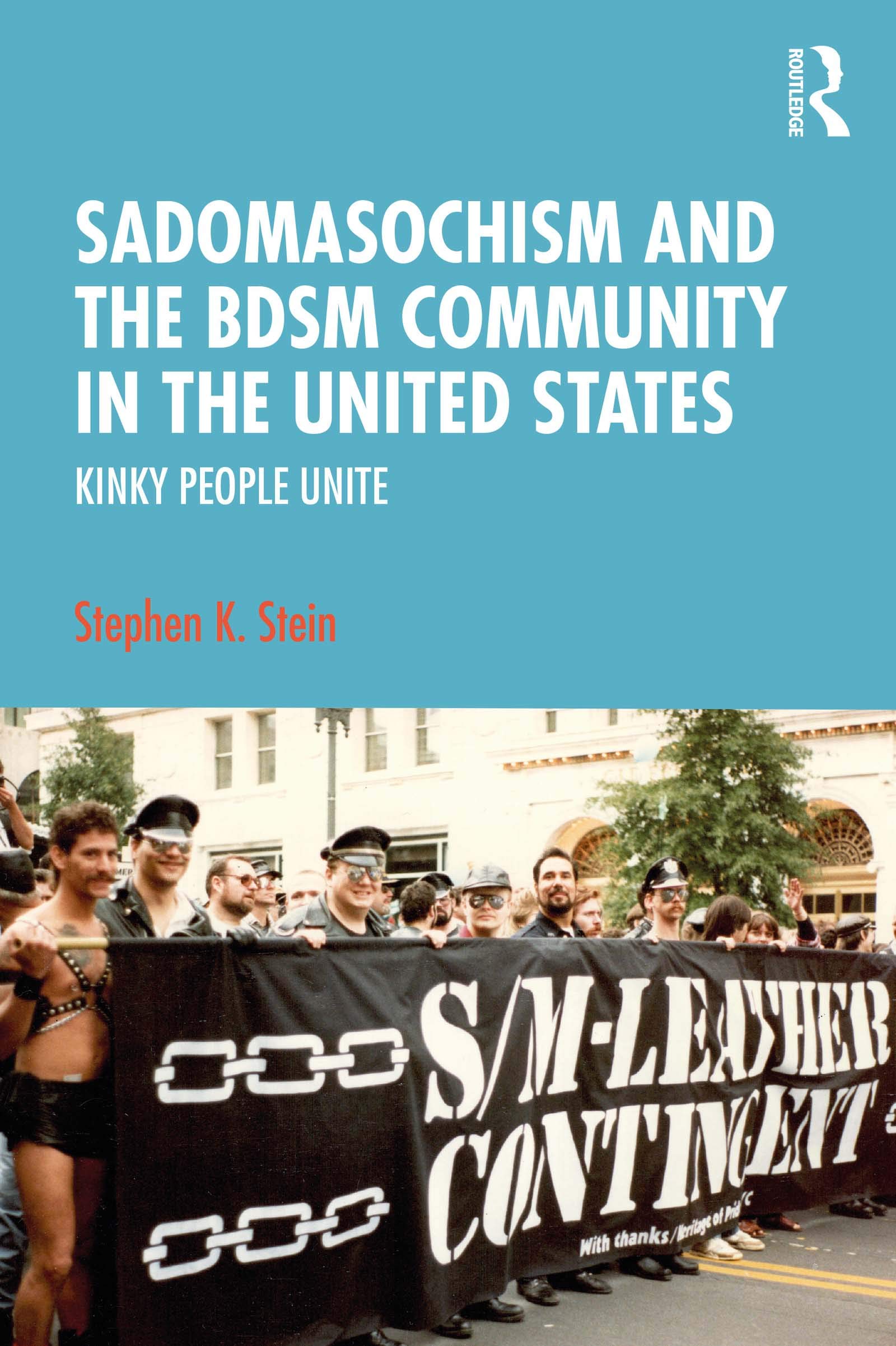 Sadomasochism and the BDSM Community in the United States: Kinky People ...