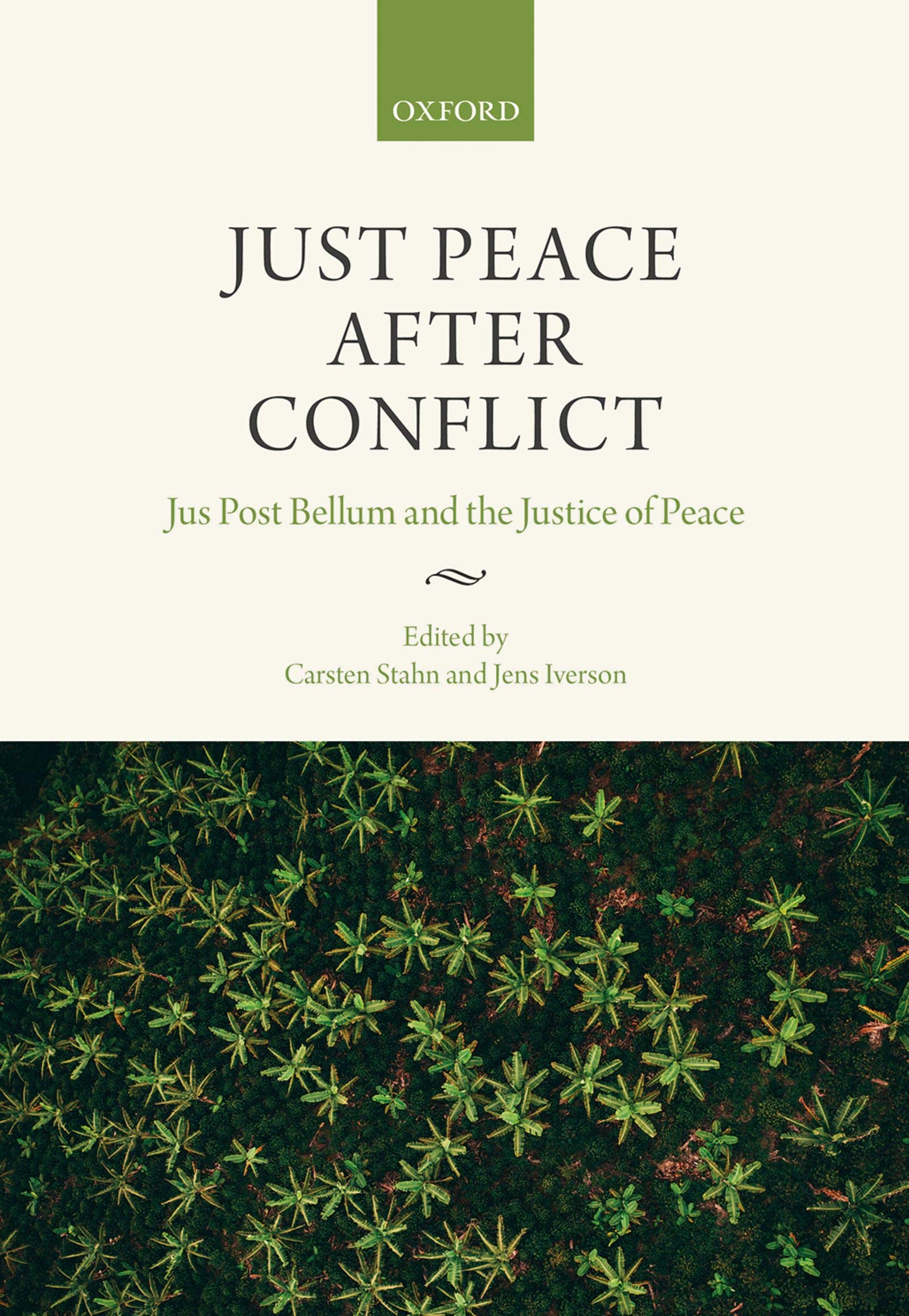 Just Peace After Conflict: Jus Post Bellum and the Justice of Peace by ...