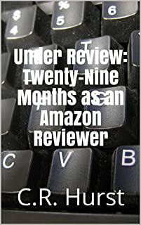 Under Review: Twenty-Nine Months as an Amazon Reviewer by C.R. Hurst | Goodreads