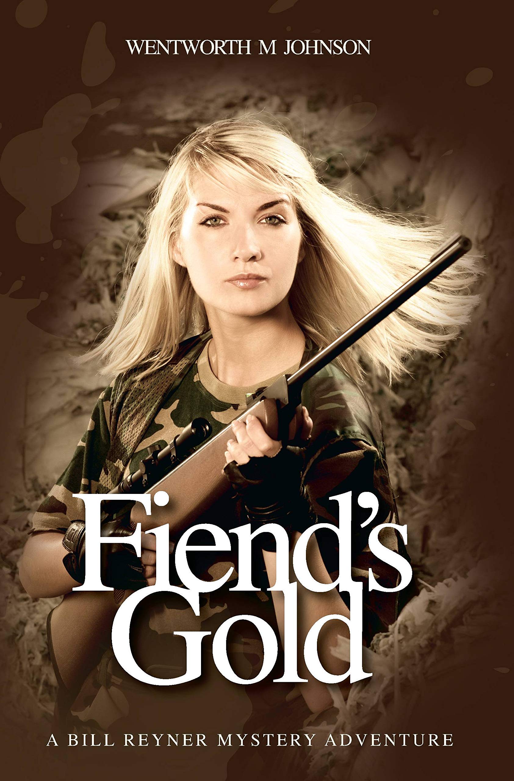 Fiend's Gold: A Bill Reyner Mystery Adventure 1 by Wentworth M Johnson ...
