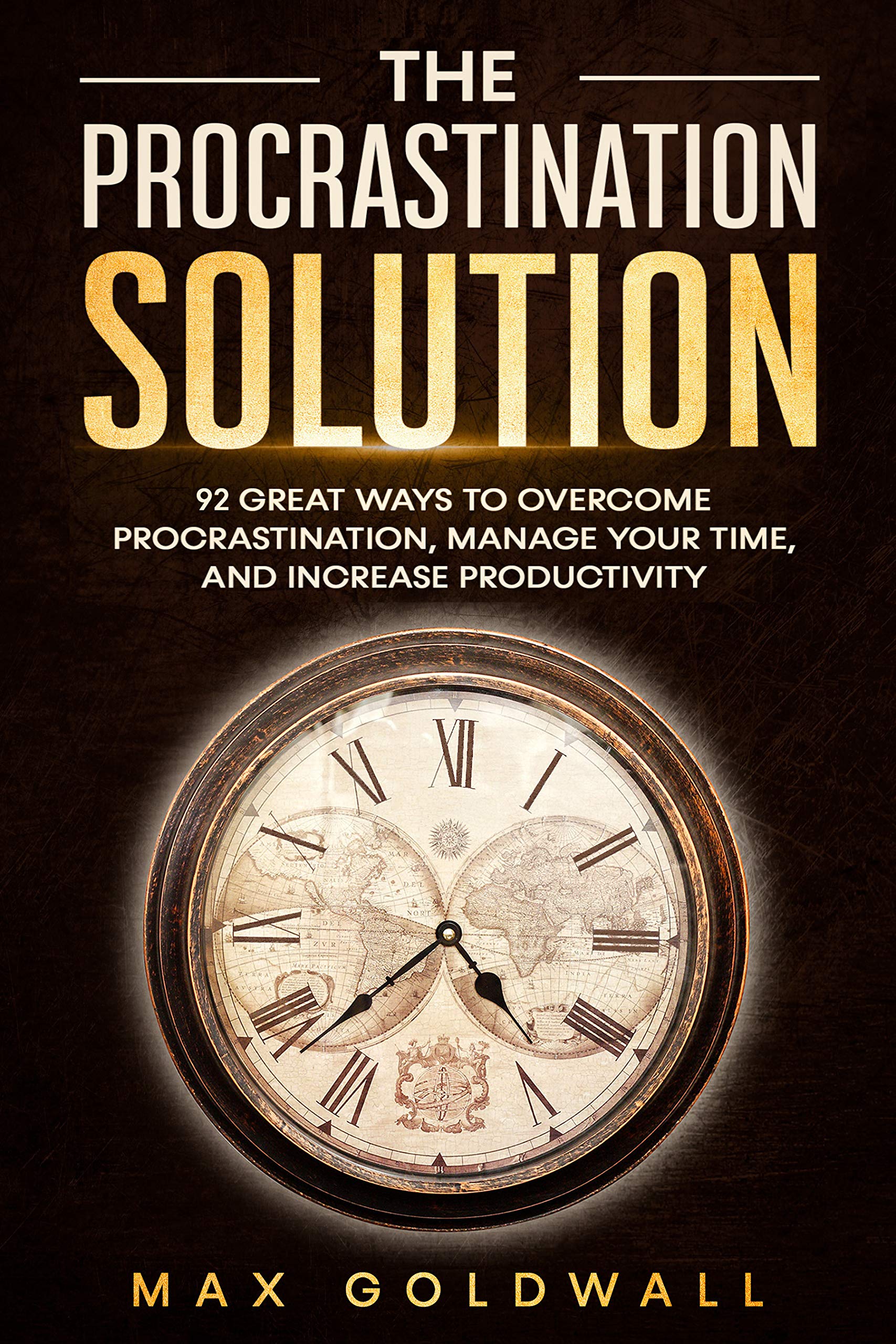 The Procrastination Solution: 92 Great Ways to Overcome Procrastination ...
