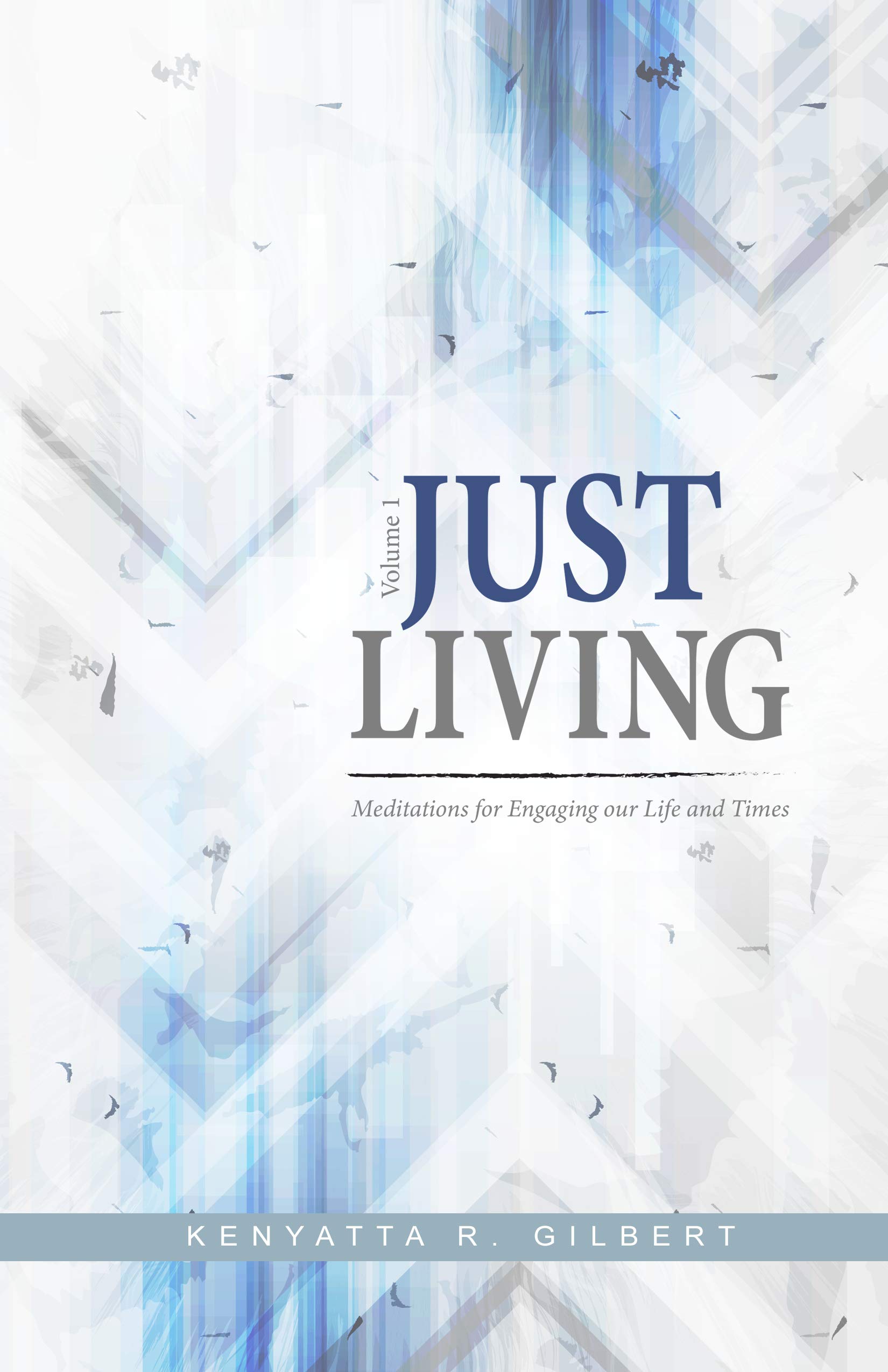 Just Living: Meditations for Engaging our Life and Times by Kenyatta R ...