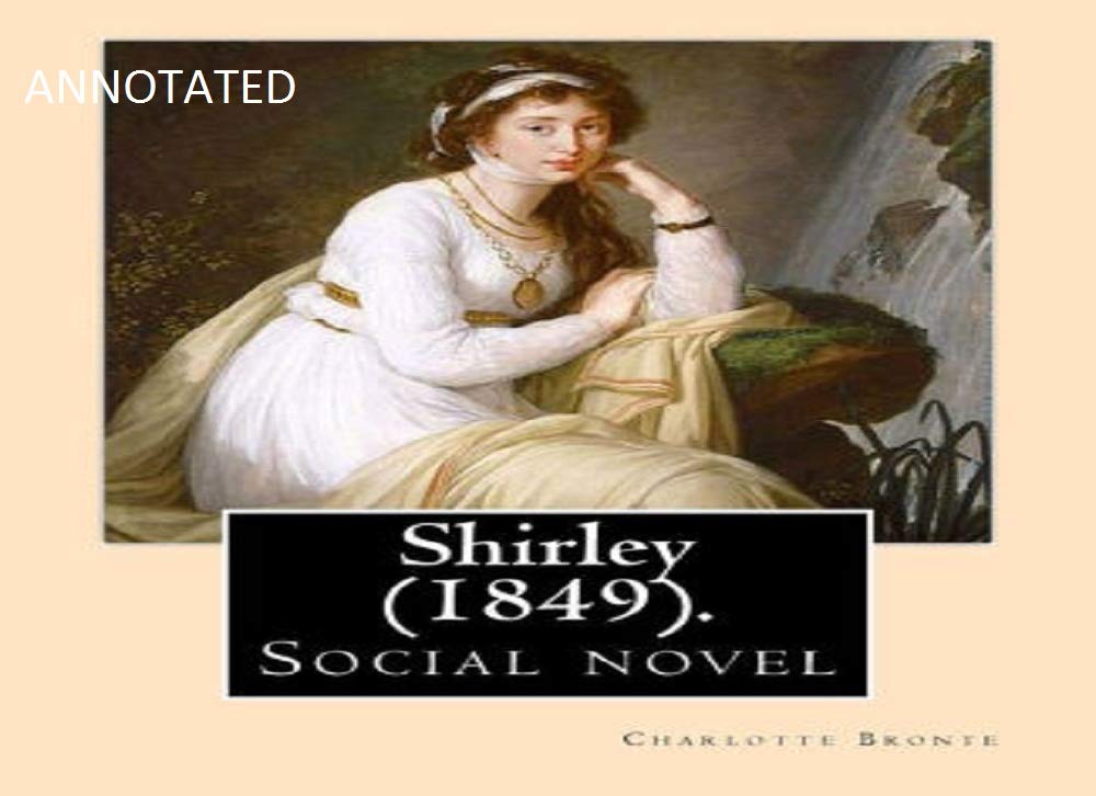 Shirley by Charlotte Brontë annotated by Charlotte Brontë | Goodreads
