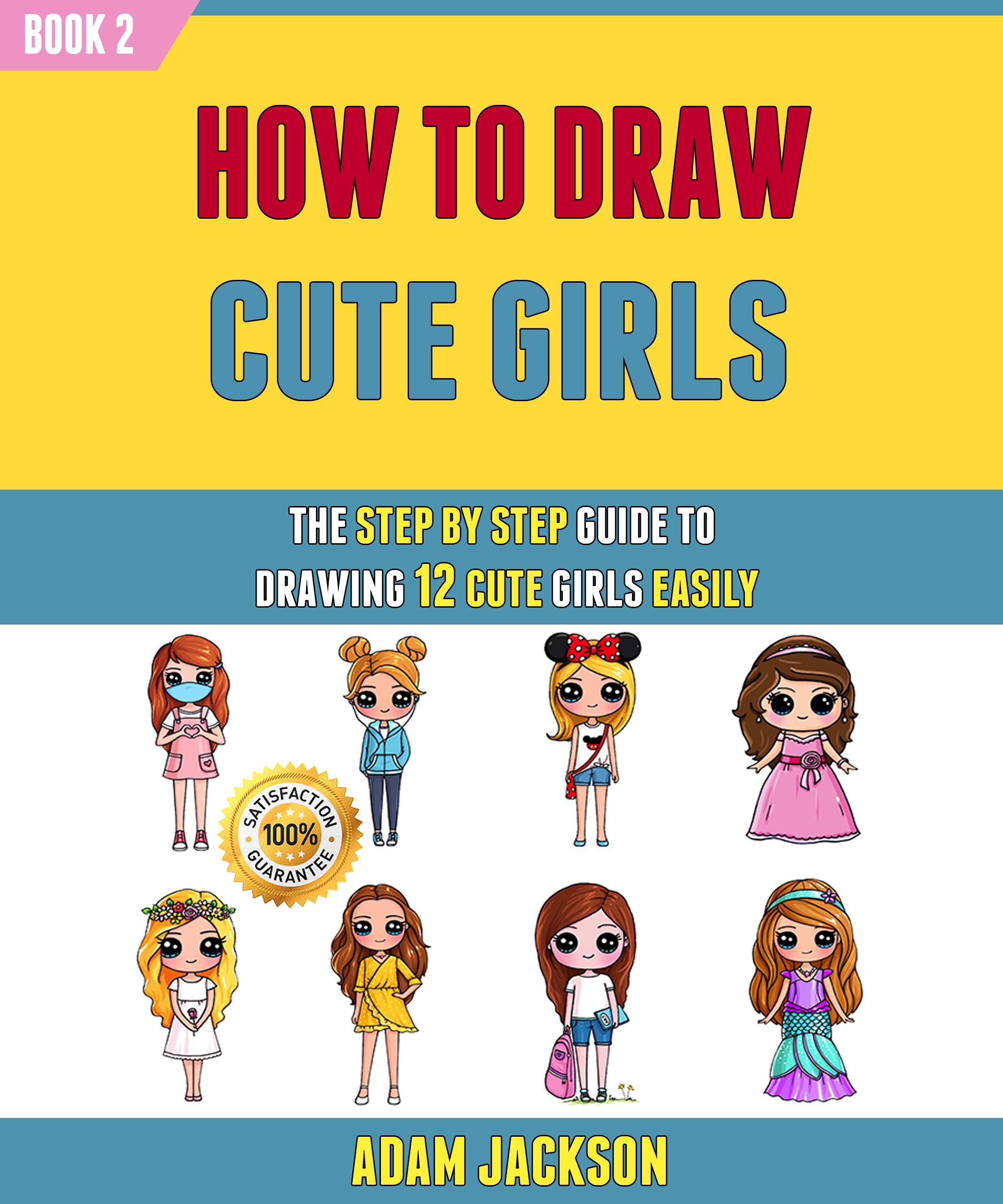 How To Draw Cute girls: The Step By Step Guide To Drawing 12 Cute Girls ...