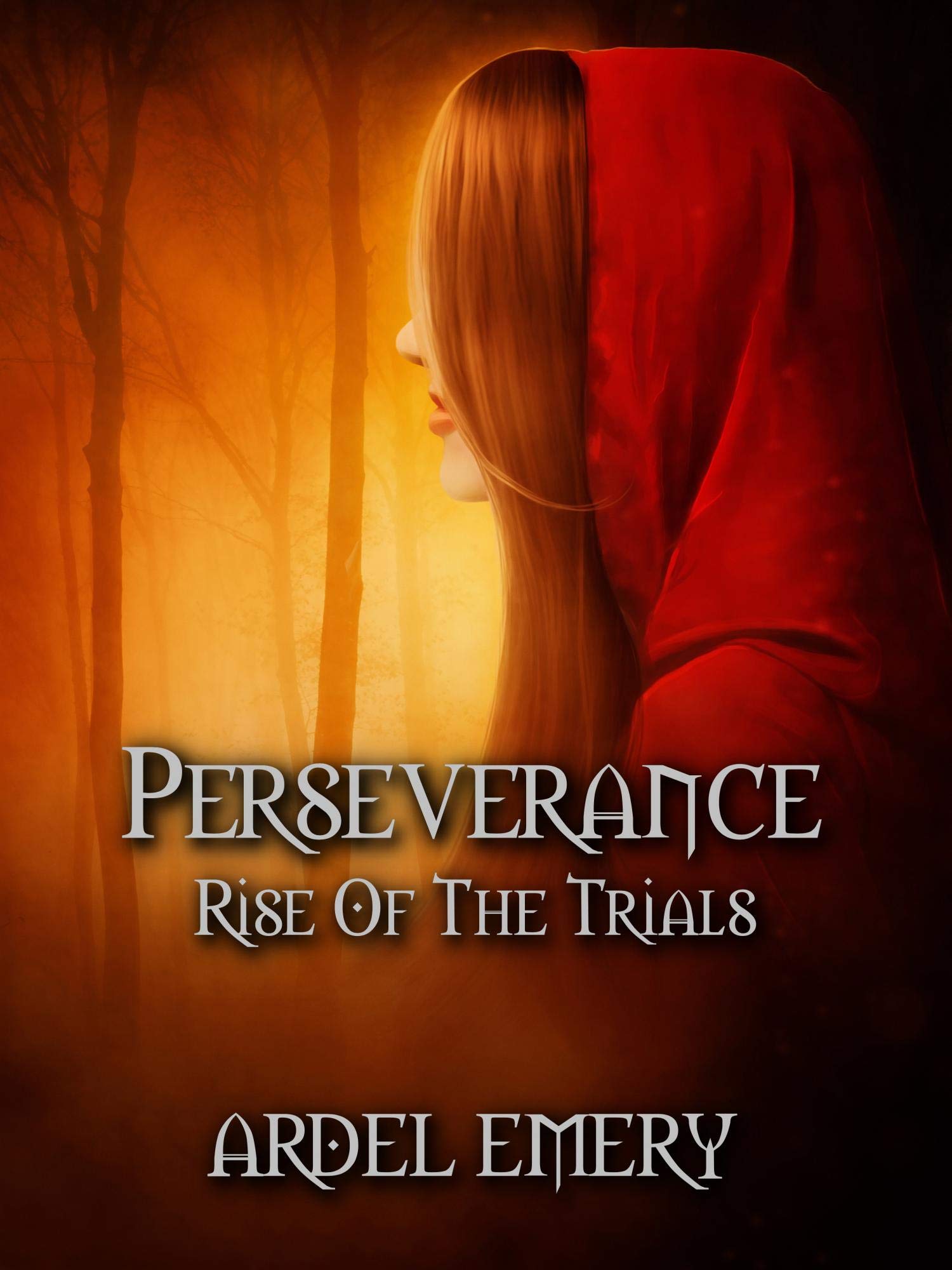 Perseverance: Rise Of The Trials by Ardel Emery | Goodreads