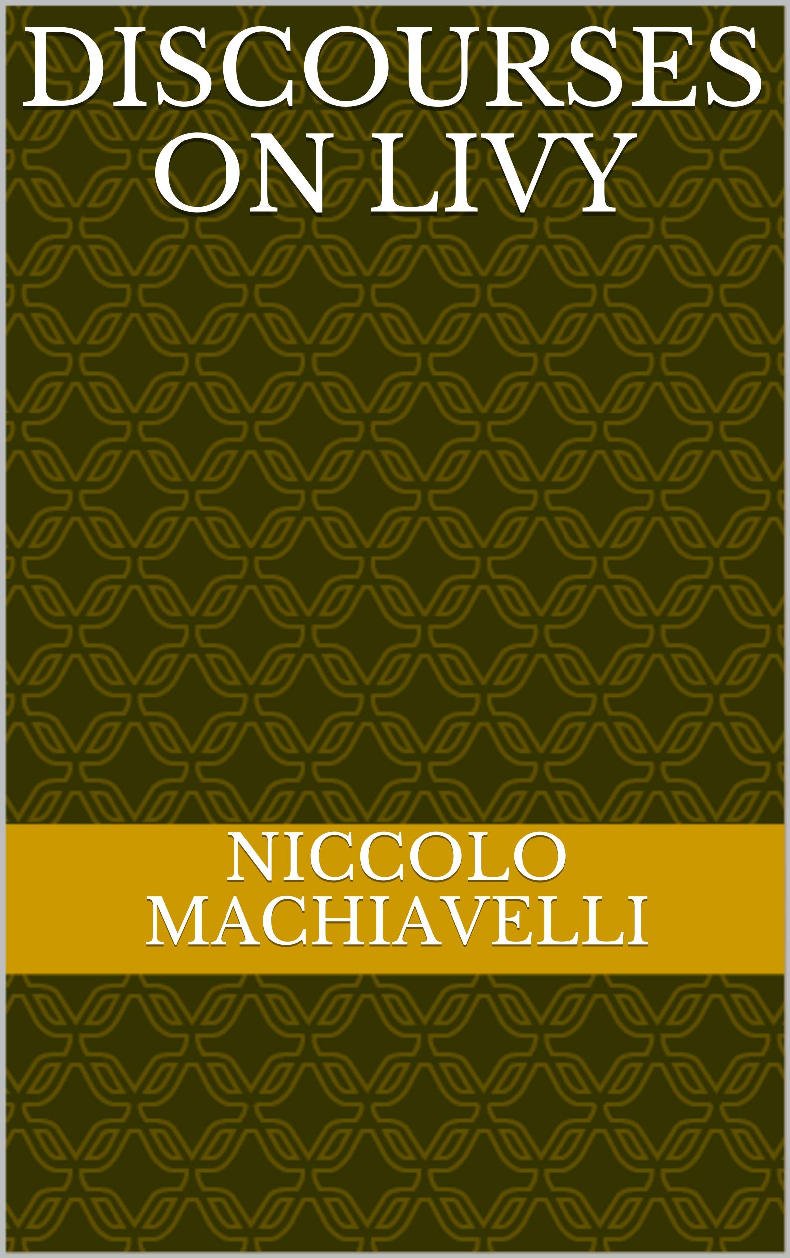 DISCOURSES ON LIVY by Niccolò Machiavelli | Goodreads