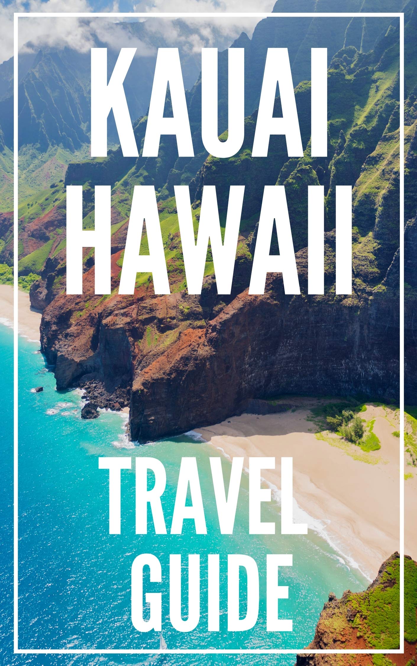 Kauai Hawaii Travel Guide 2023: The Locals Travel Guide For Your Trip ...