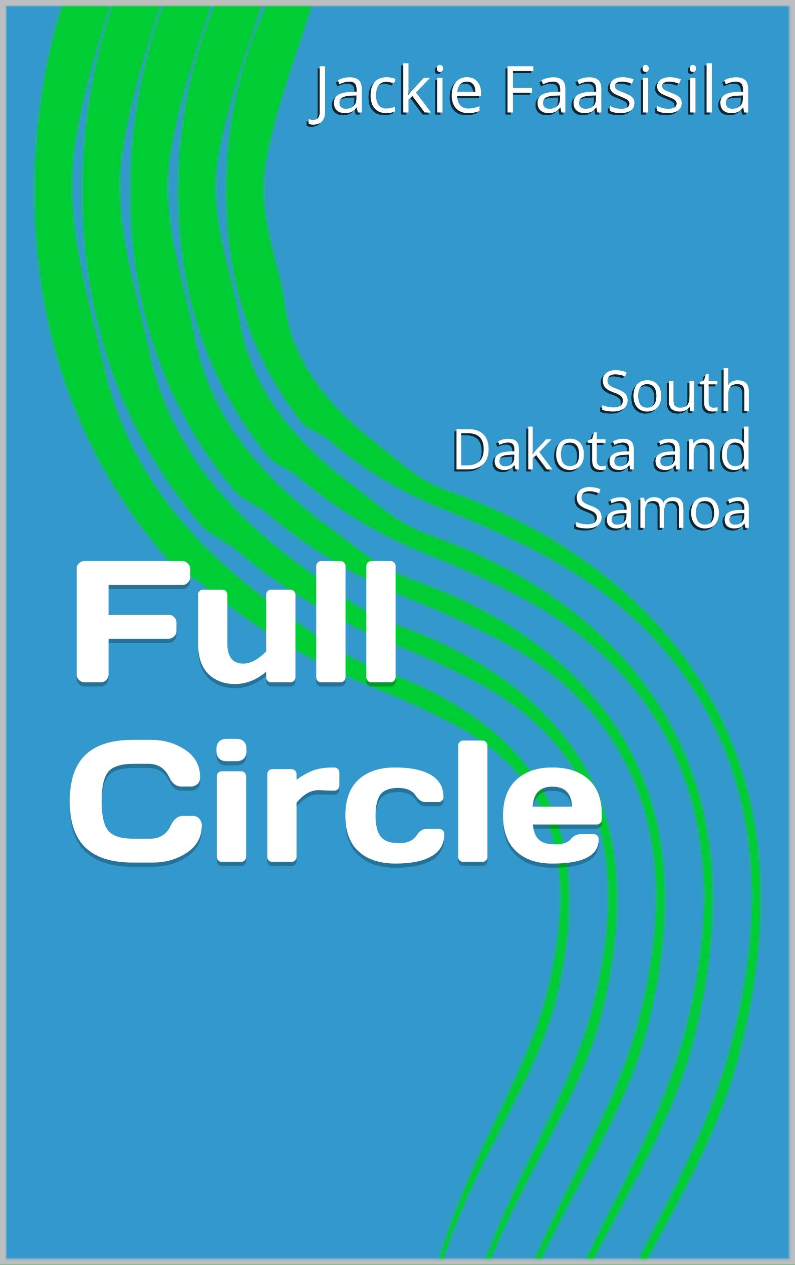 Full Circle: South Dakota and Samoa by Jackie Faasisila | Goodreads