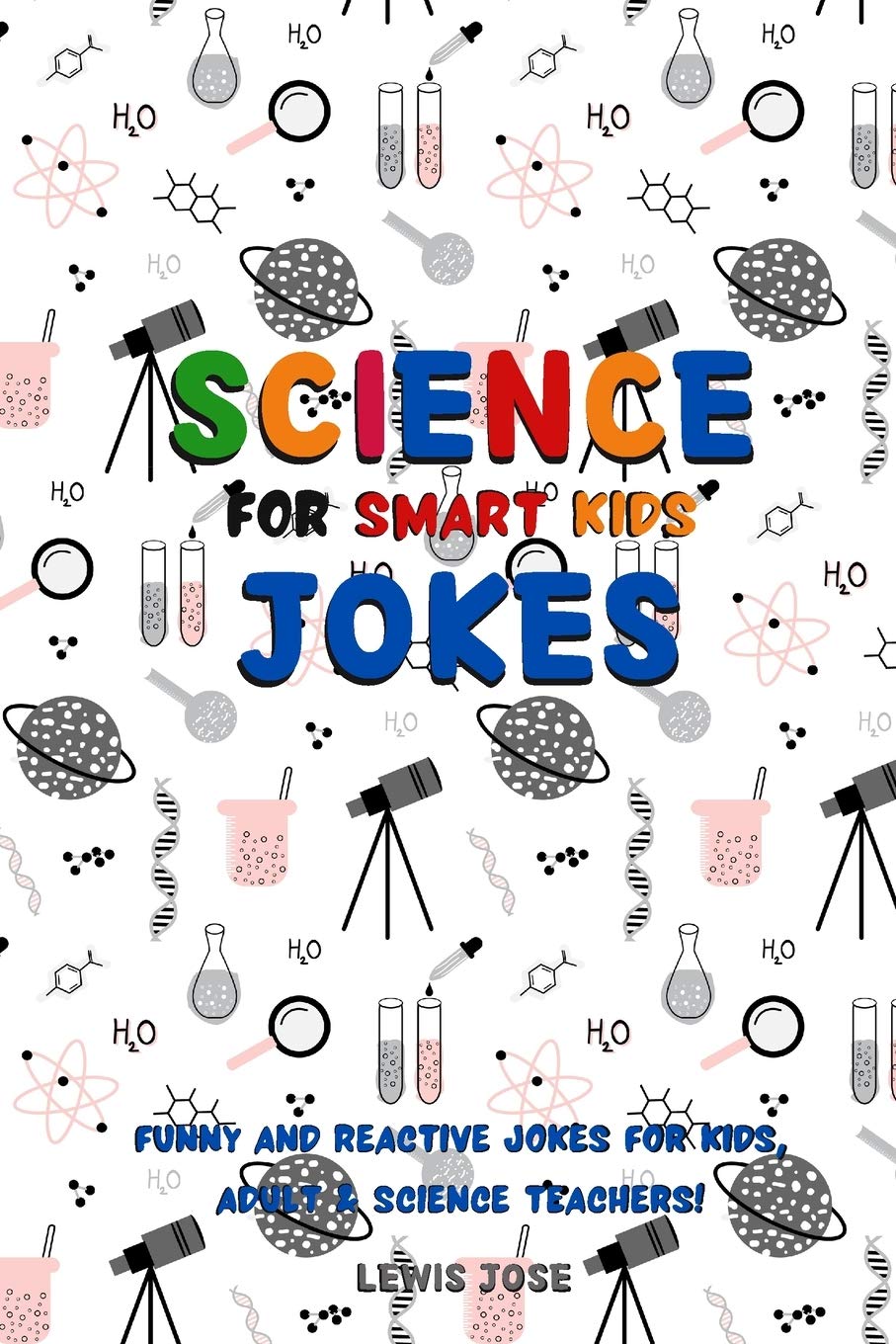 Science Jokes For Smart Kids: (for Their adults too) and Science ...