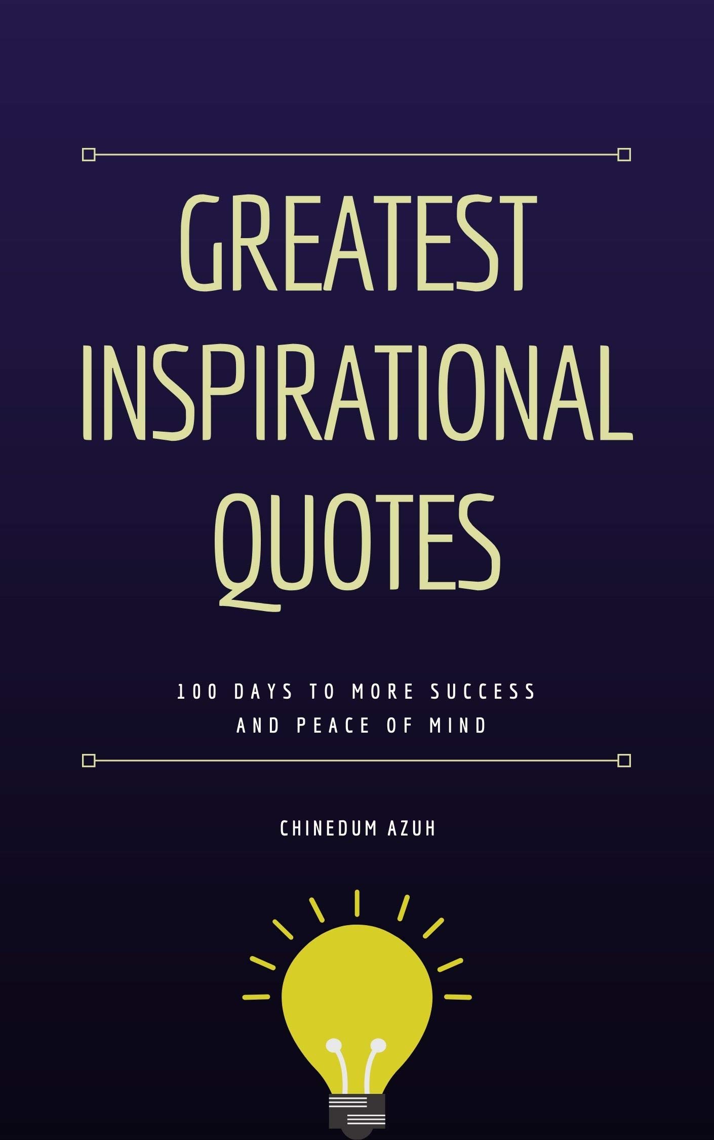 Greatest Inspirational Quotes: 100 Days to More Success and Peace of ...