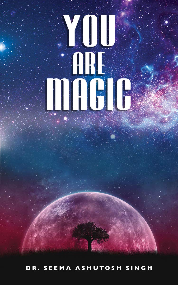 You are Magic by Seema Ashutosh Singh | Goodreads